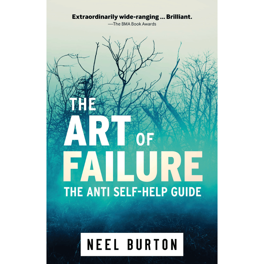 Neel Burton bookshop - The Art of Failure: The Anti Self-Help Guide