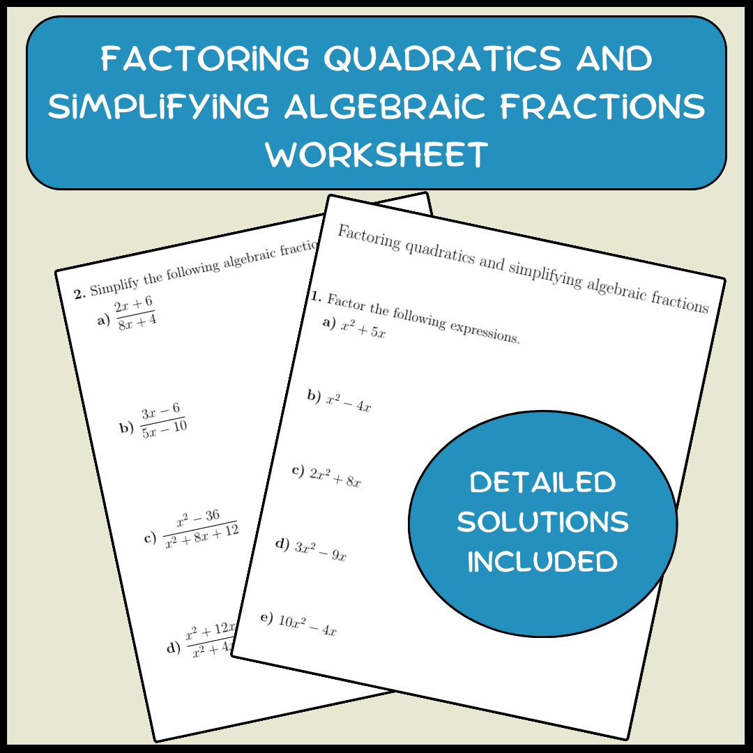 Factoring quadratics and simplifying algebraic fractions worksheet ...