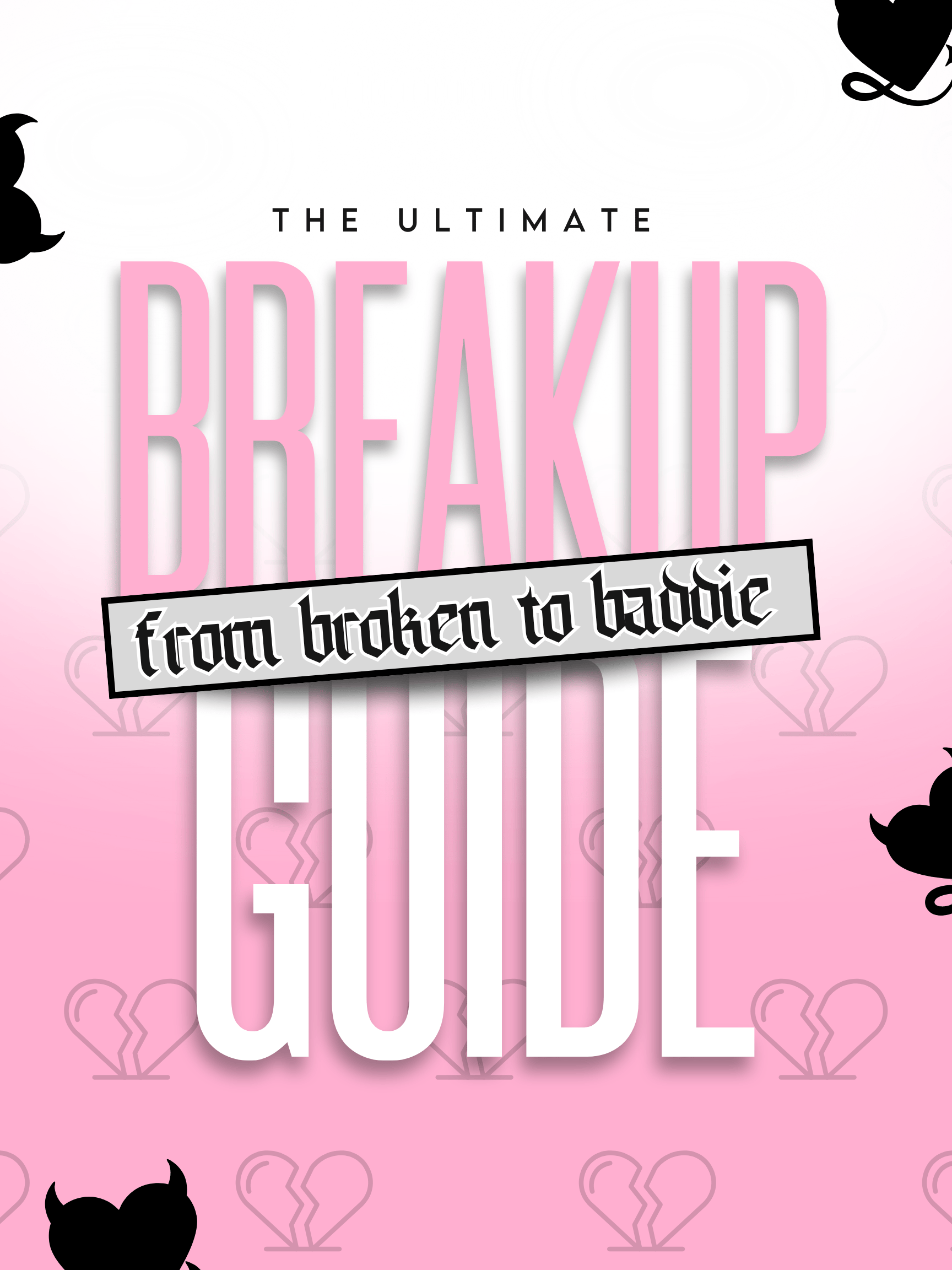 Broken to Baddie: The Ultimate Breakup Guide - Payhip