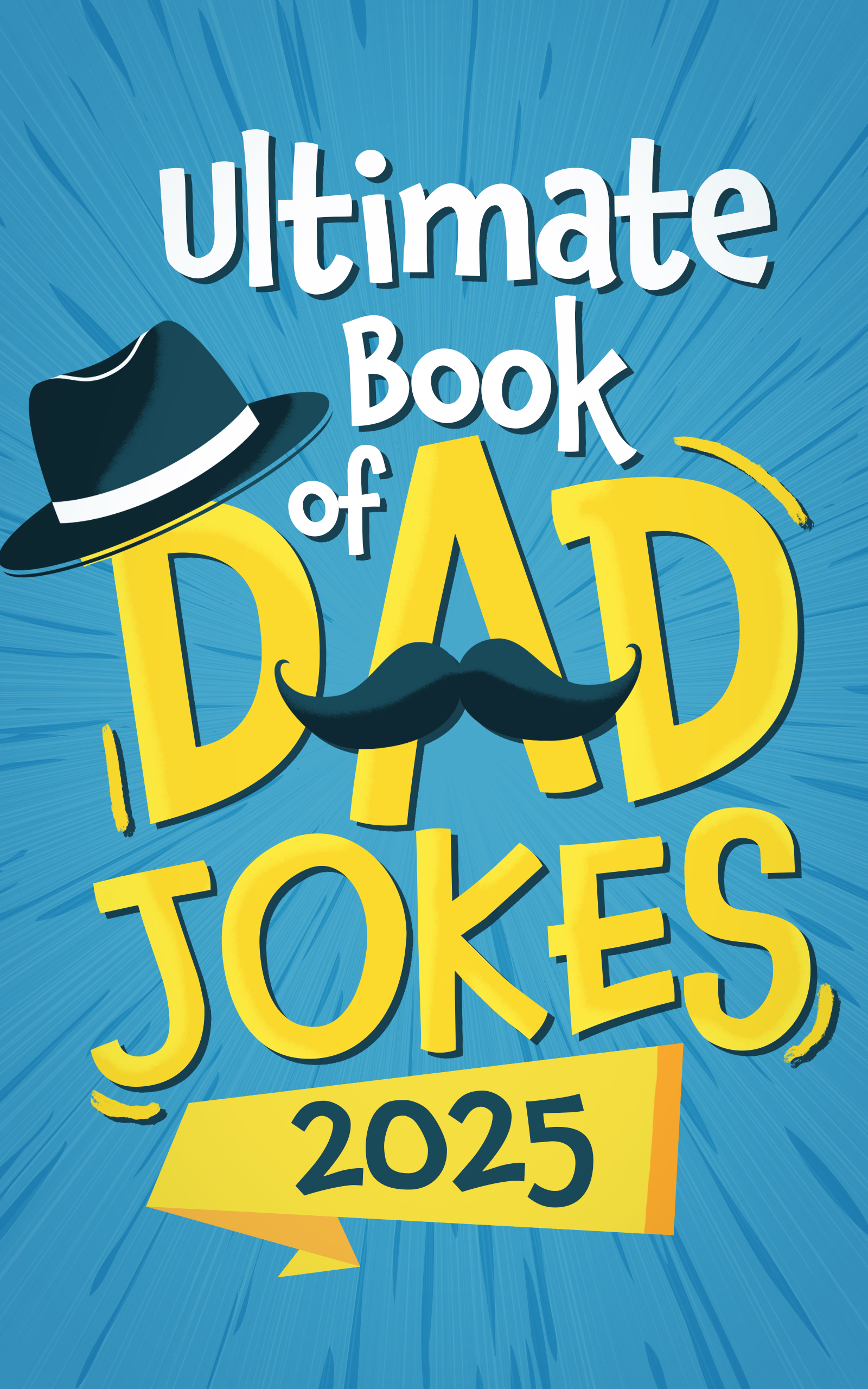 Ultimate Book of Dad Jokes 2025: Over 300 Funny and Not-so-funny Jokes ...