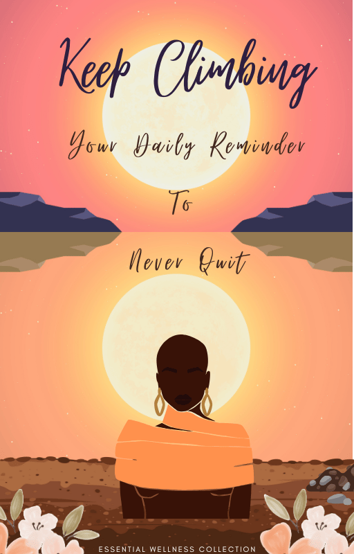Keep Climbing Your Daily Reminder to Never Quit - Payhip