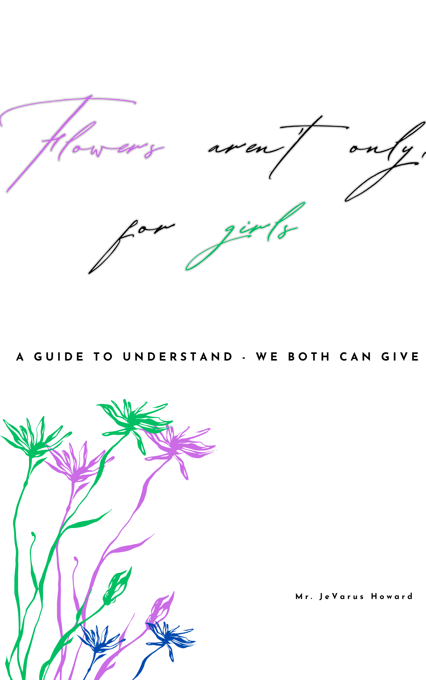 Flowers Aren't Only For Girls - JeVarus H - Payhip