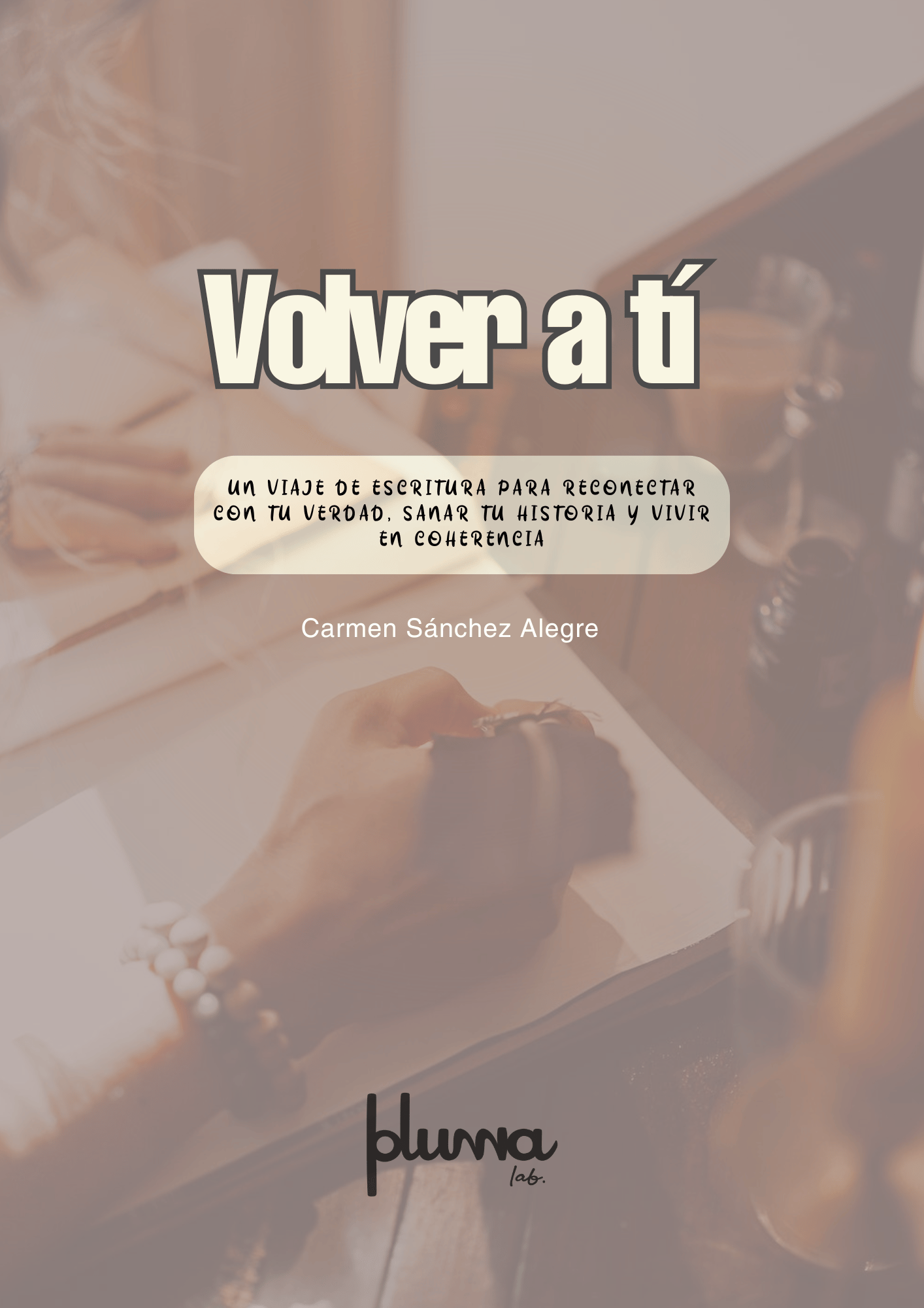 Volver a ti - Un viaje de escritura para reconectar con tu verdad ...