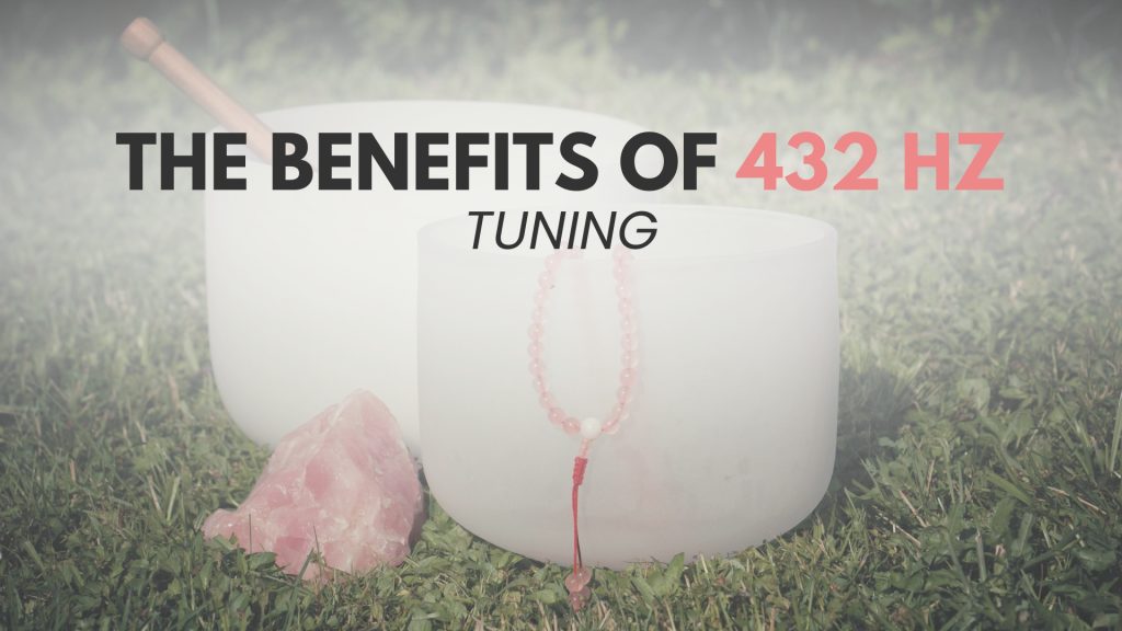 The Benefits of 432 Hz Tuning