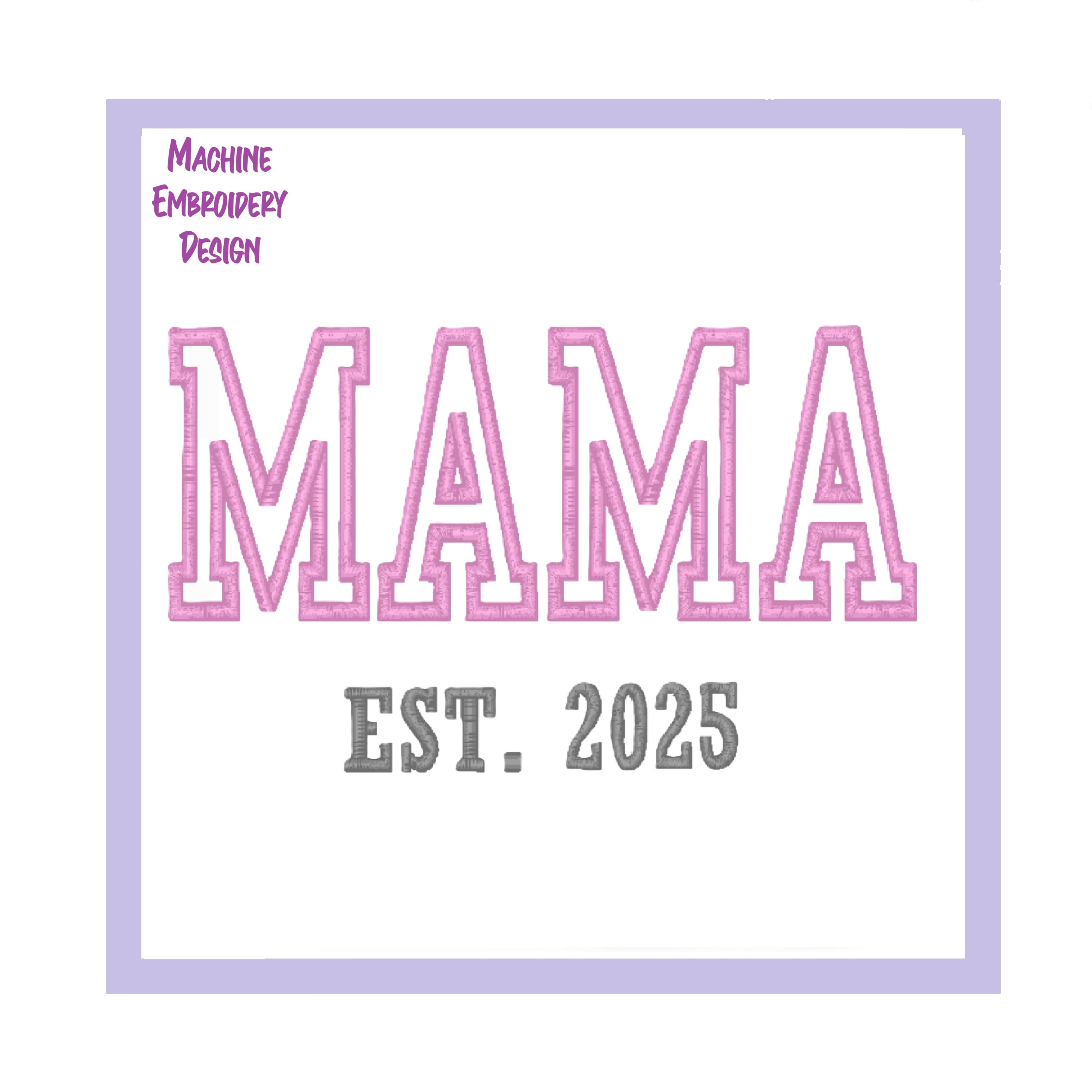 MAMA Est 2025 Embroidery Design - Payhip