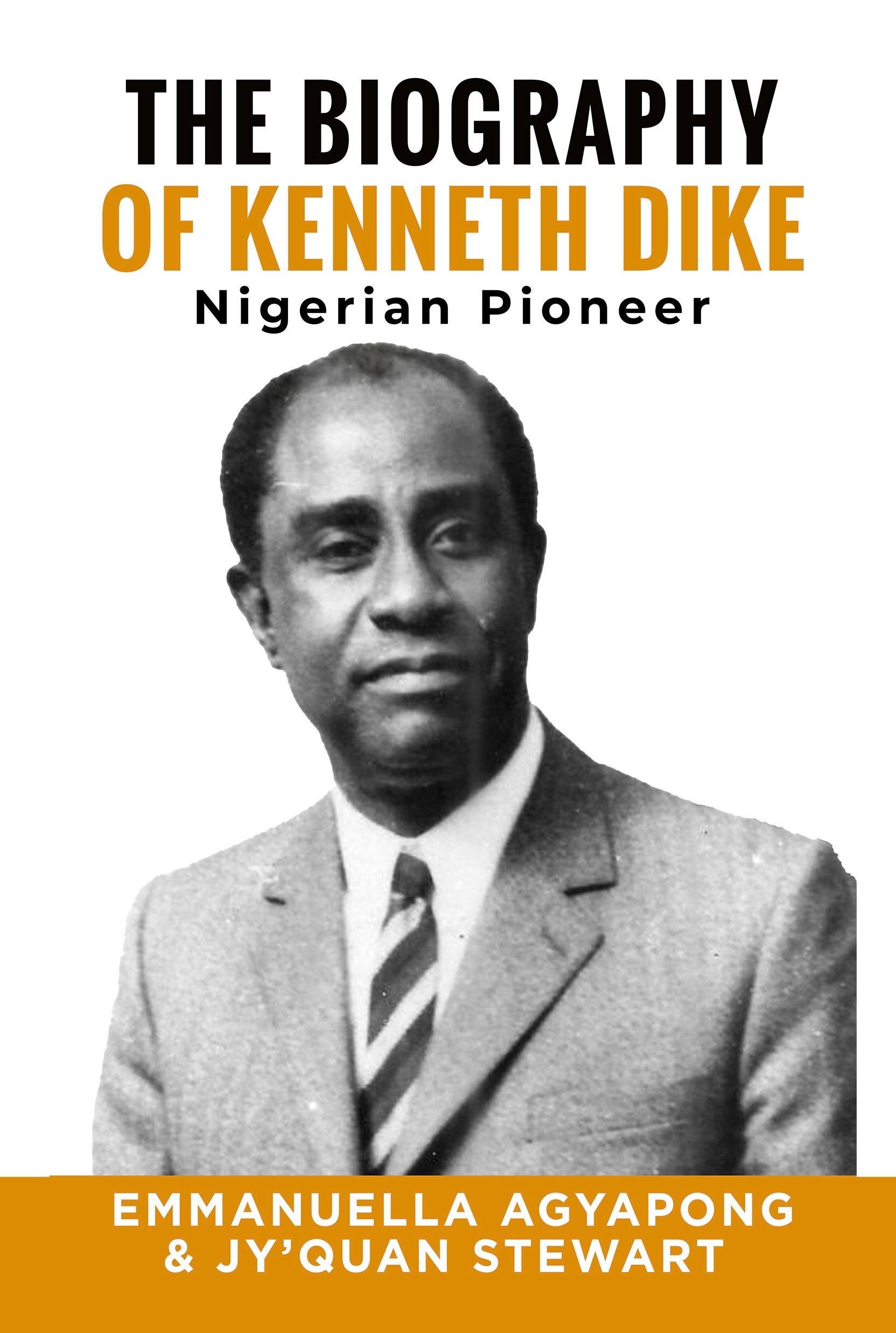 The Biography of Kenneth Dike: Nigerian Pioneer - Payhip
