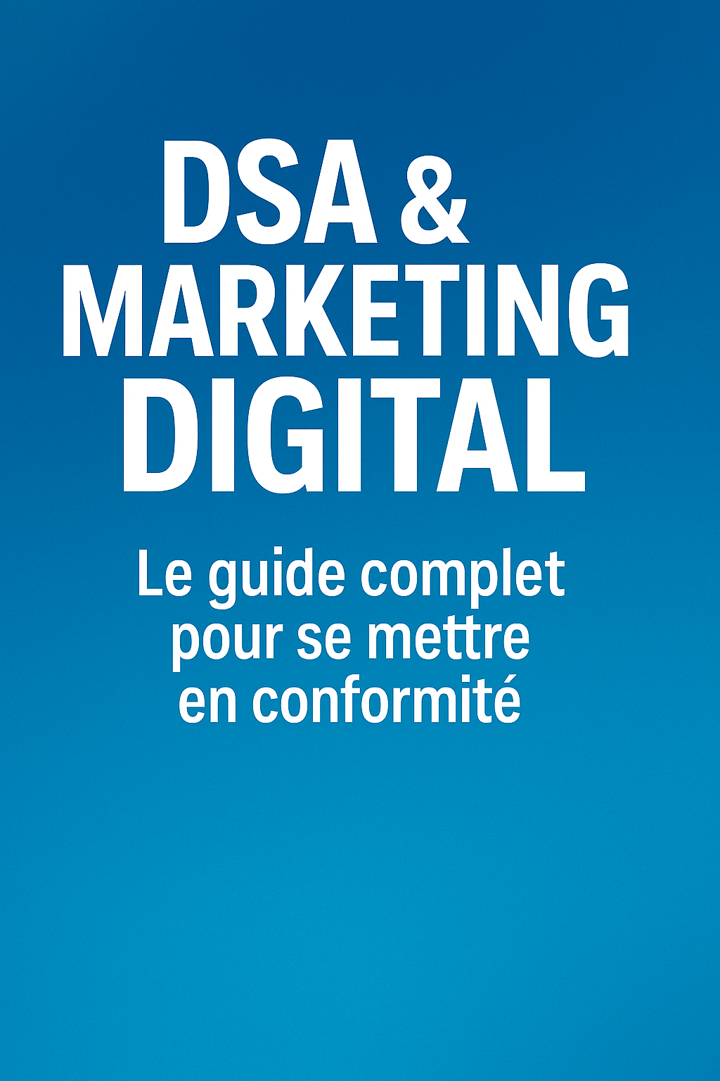 “DSA & Marketing Digital : Le Guide Ultime pour Rester Légal et ...