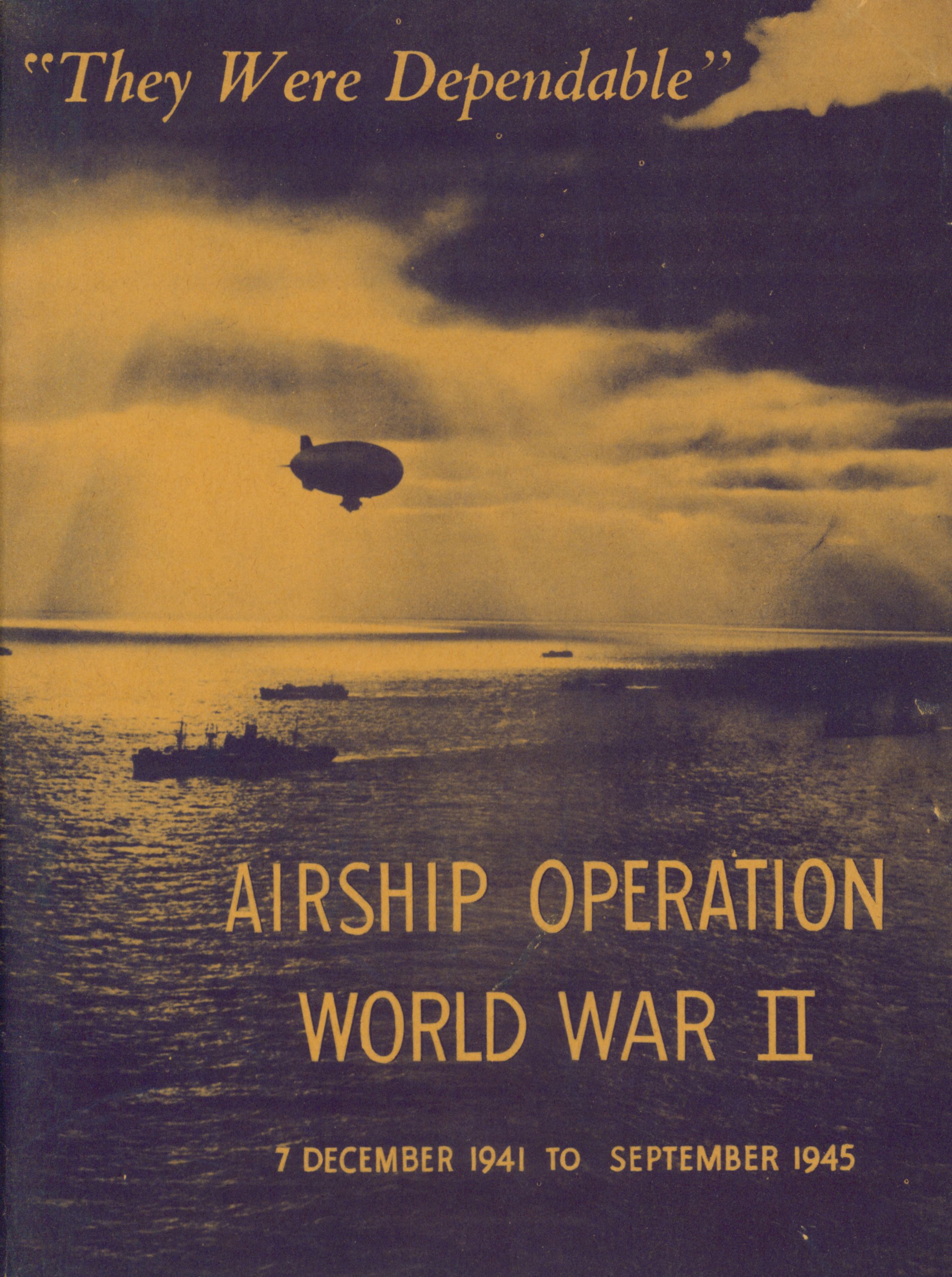 "They Were Dependable": Airship Operation World War II, 7 December 1941 ...