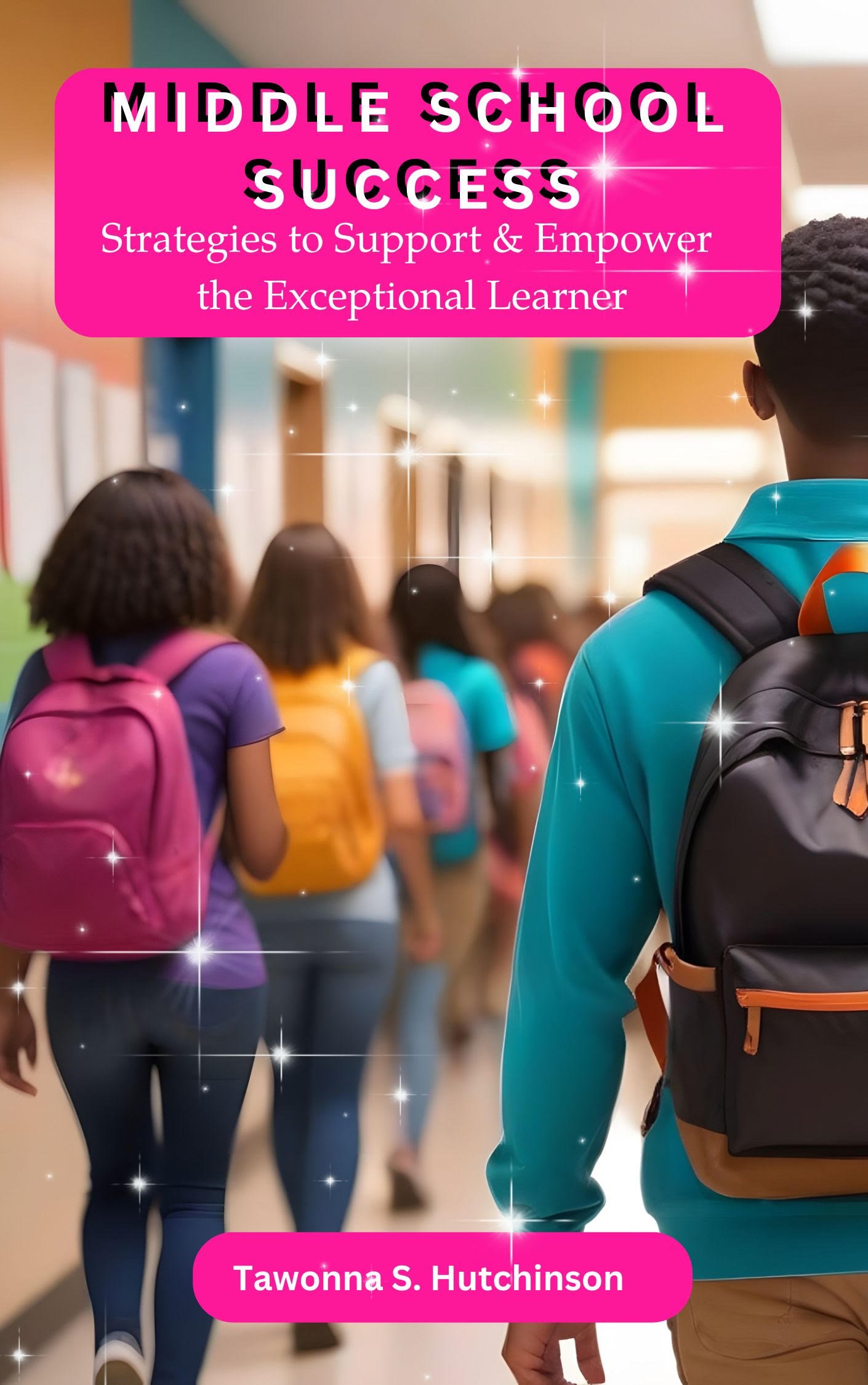 Middle School Success: Strategies to Support and Empower Your ...