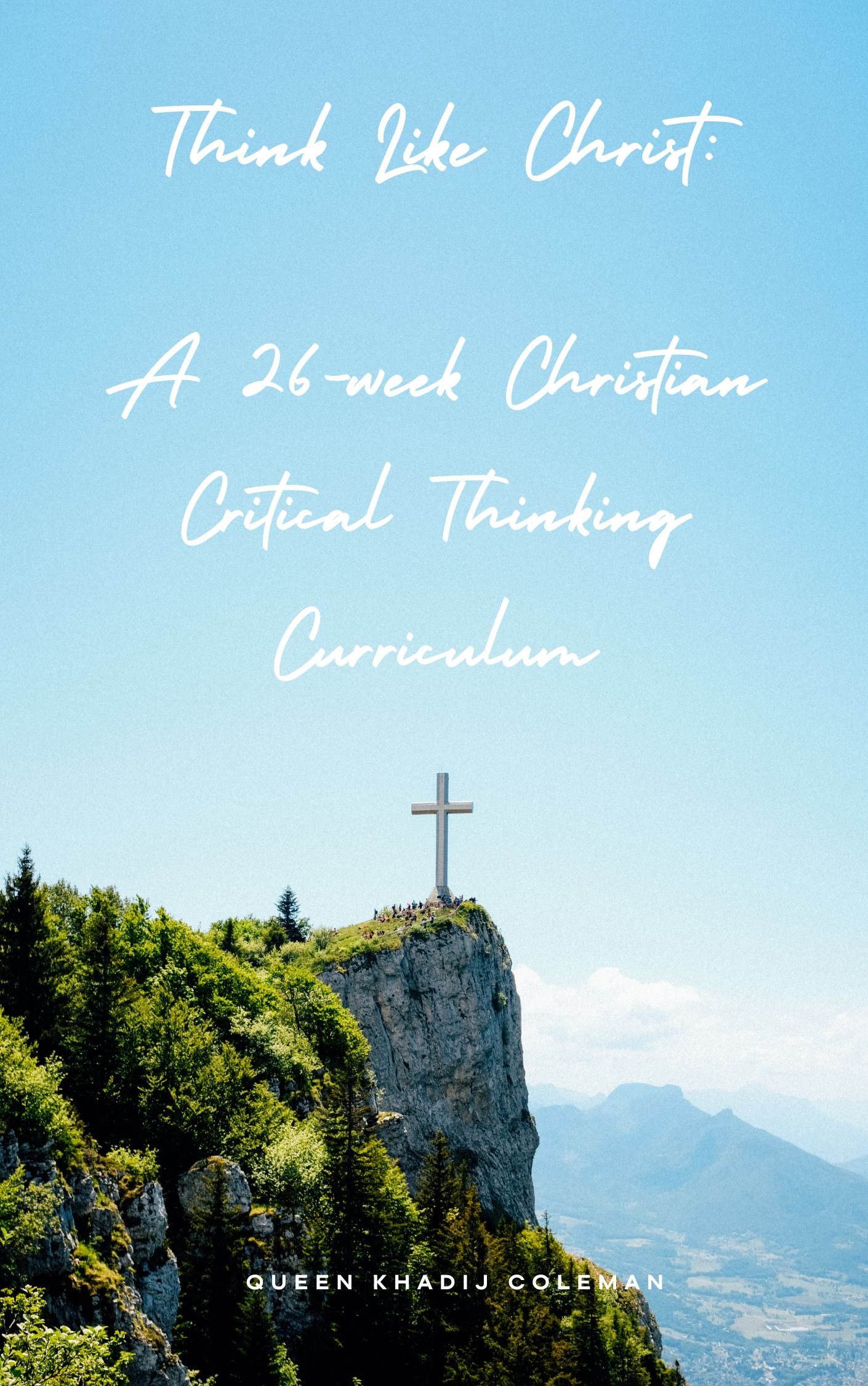 Think Like Christ: A 26-Week Christian Critical Thinking Curriculum ...