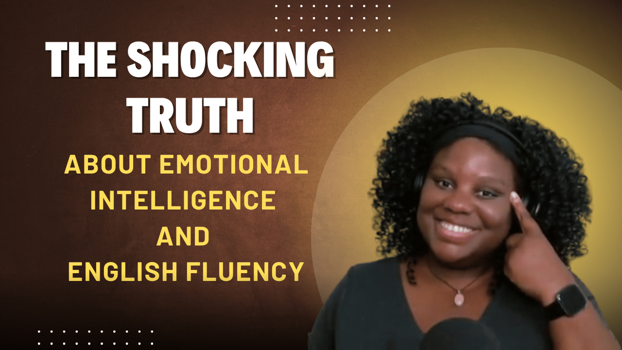 The Shocking Truth About Emotional Intelligence and English Fluency