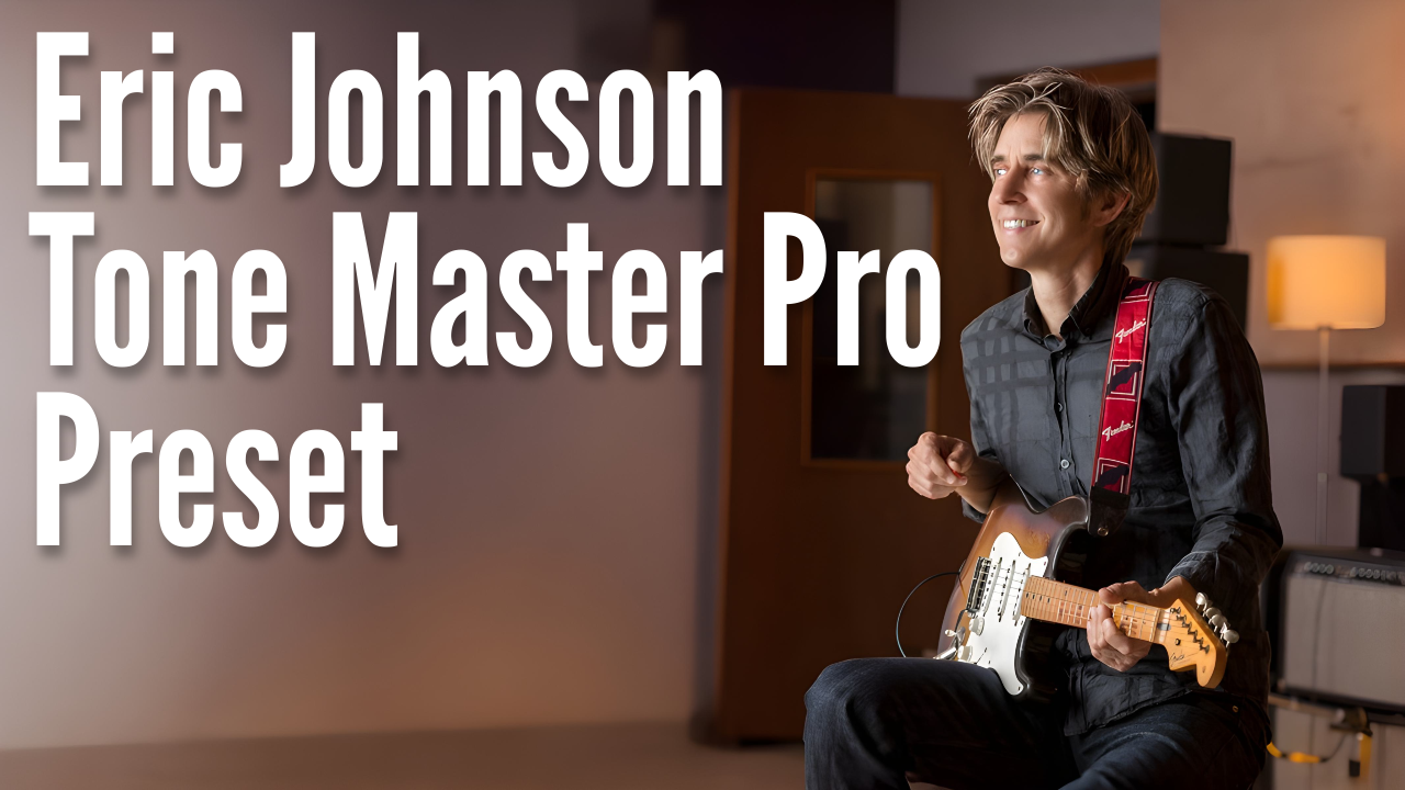 Eric Johnson Tone Master Pro Preset