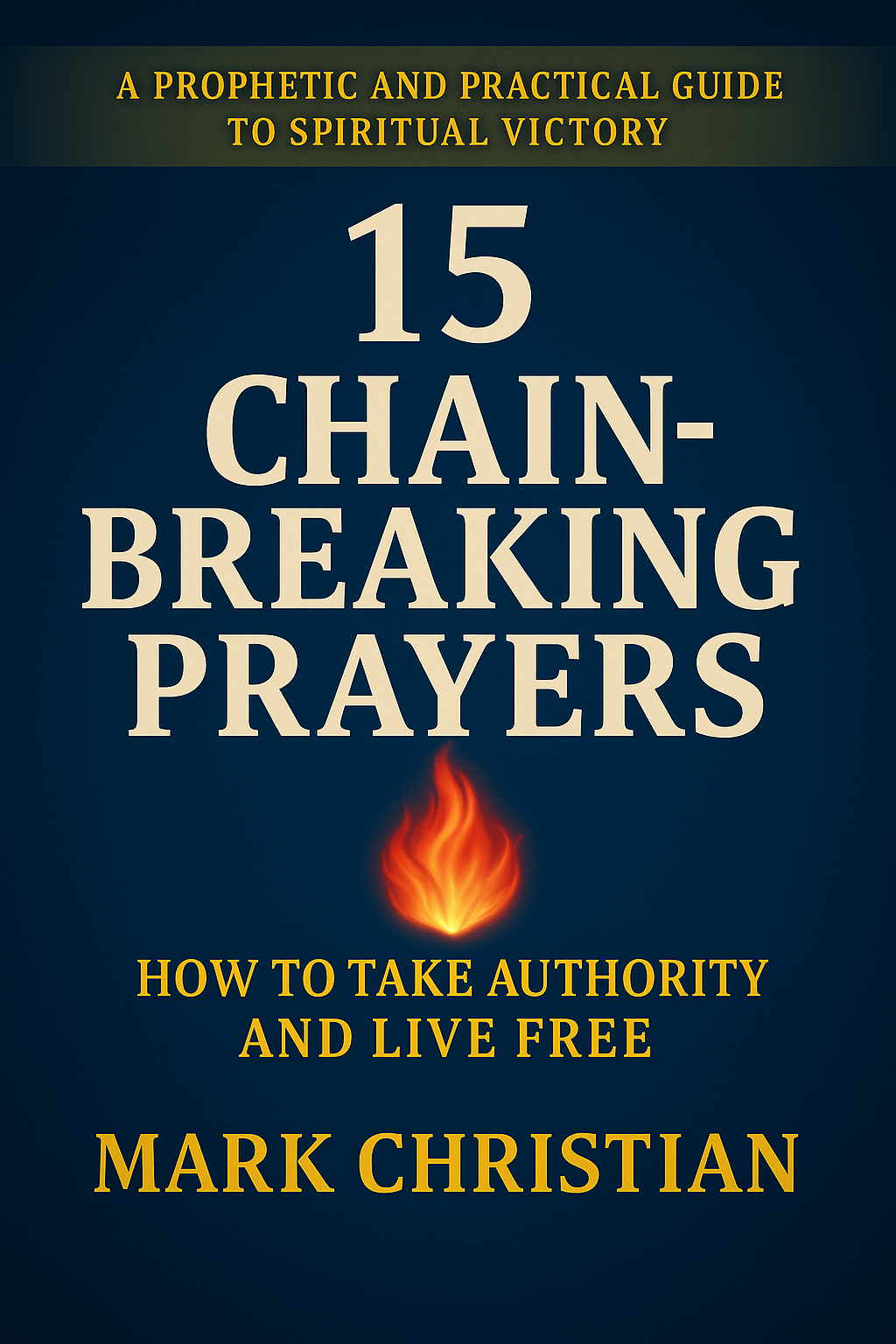 15 Chain-Breaking Prayers: How To Take Authority & Live Free - Payhip