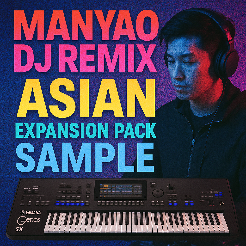 Manyao Asian Remix DJ Expansion Pack Sample For Yamaha Genos2 Genos SX920 SX900 SX720 SX700 S975 ...