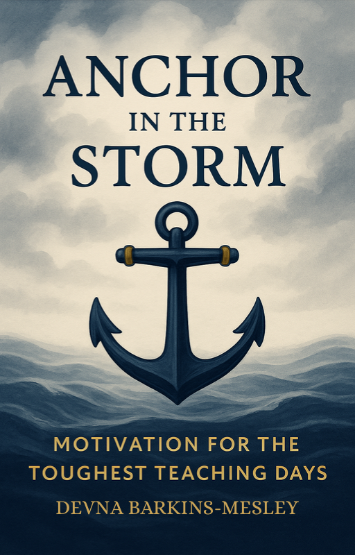 Anchor in the Storm: Motivation for the Toughest Teaching Days - Payhip