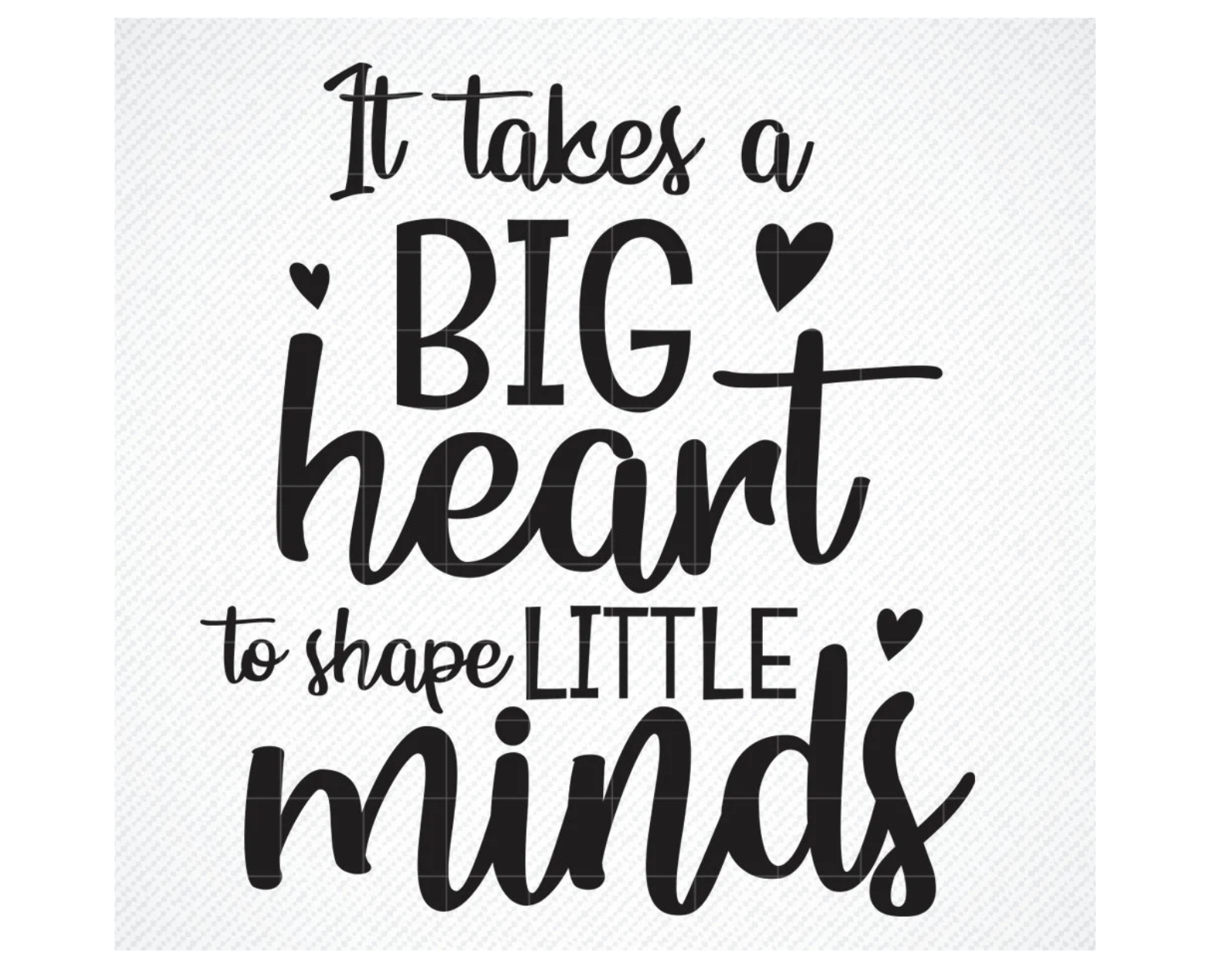 It takes a big heart to shape little minds SVG, It takes a big heart ...