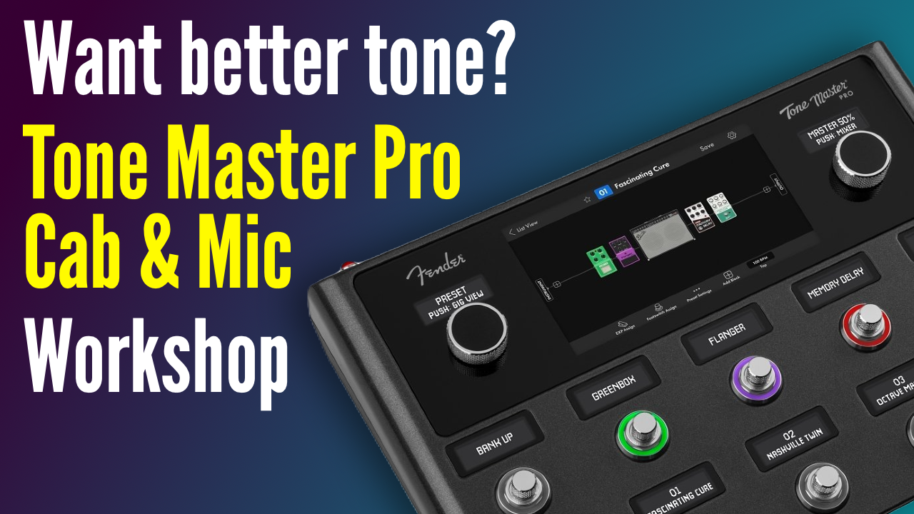 The Ultimate Tone Master Pro Cab & Mic Workshop