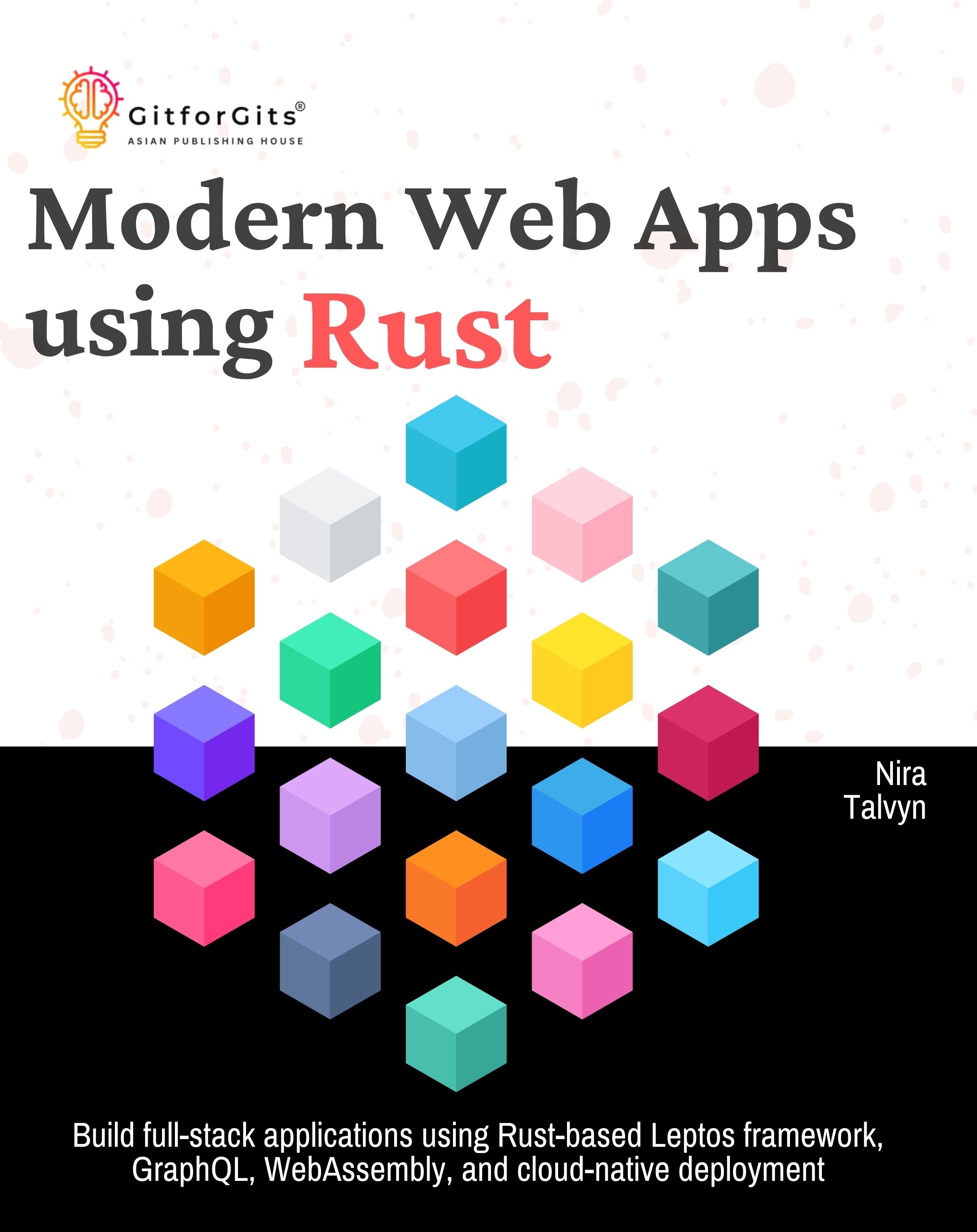 Modern Web Apps using Rust: Build full-stack applications using Rust-based Leptos framework ...