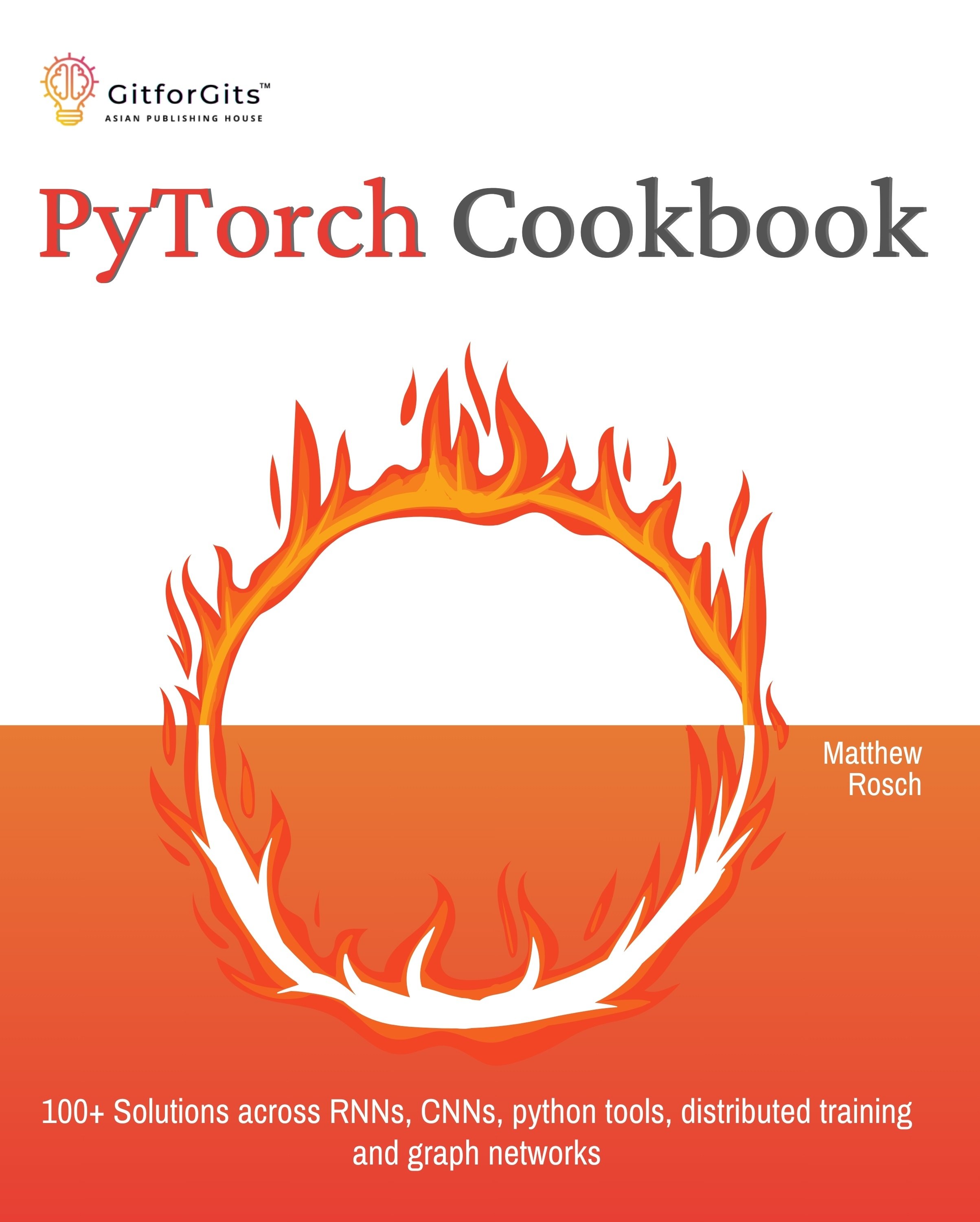 PyTorch Cookbook: 100 Solutions across RNNs, CNNs, python tools, distributed training and graph ...