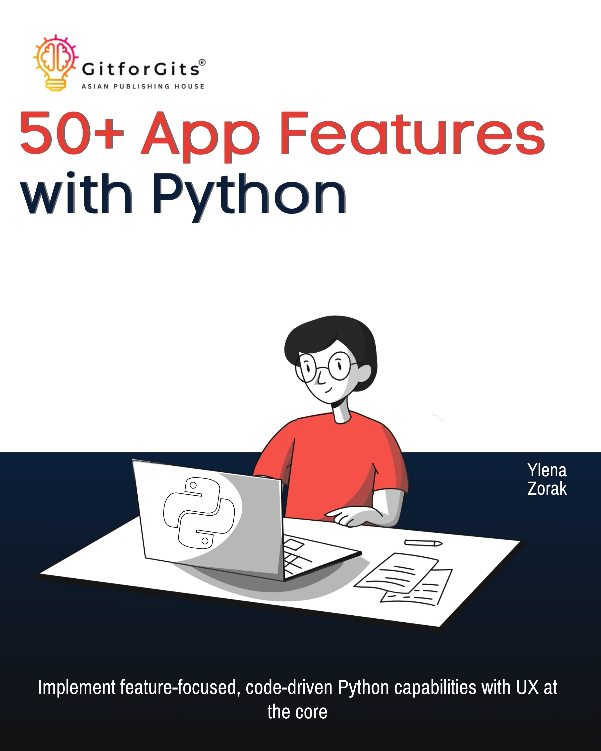 50 App Features with Python: Implement feature-focused, code-driven Python capabilities with UX ...