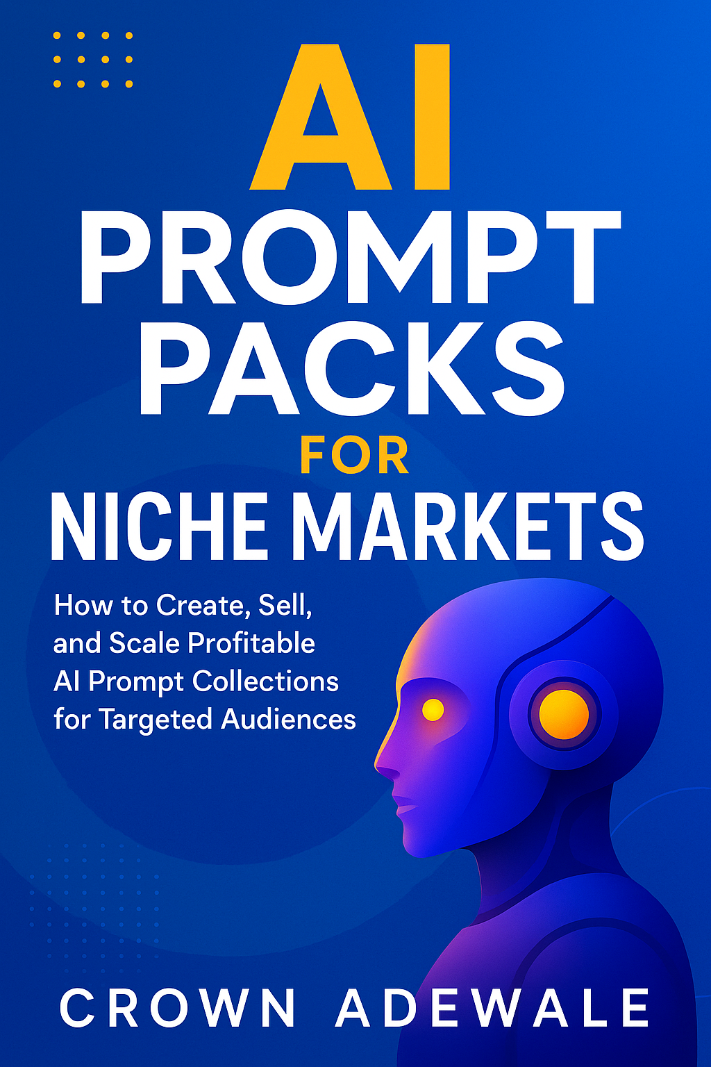 AI Prompt Packs for Niche Markets - How to Create, Sell, and Scale ...