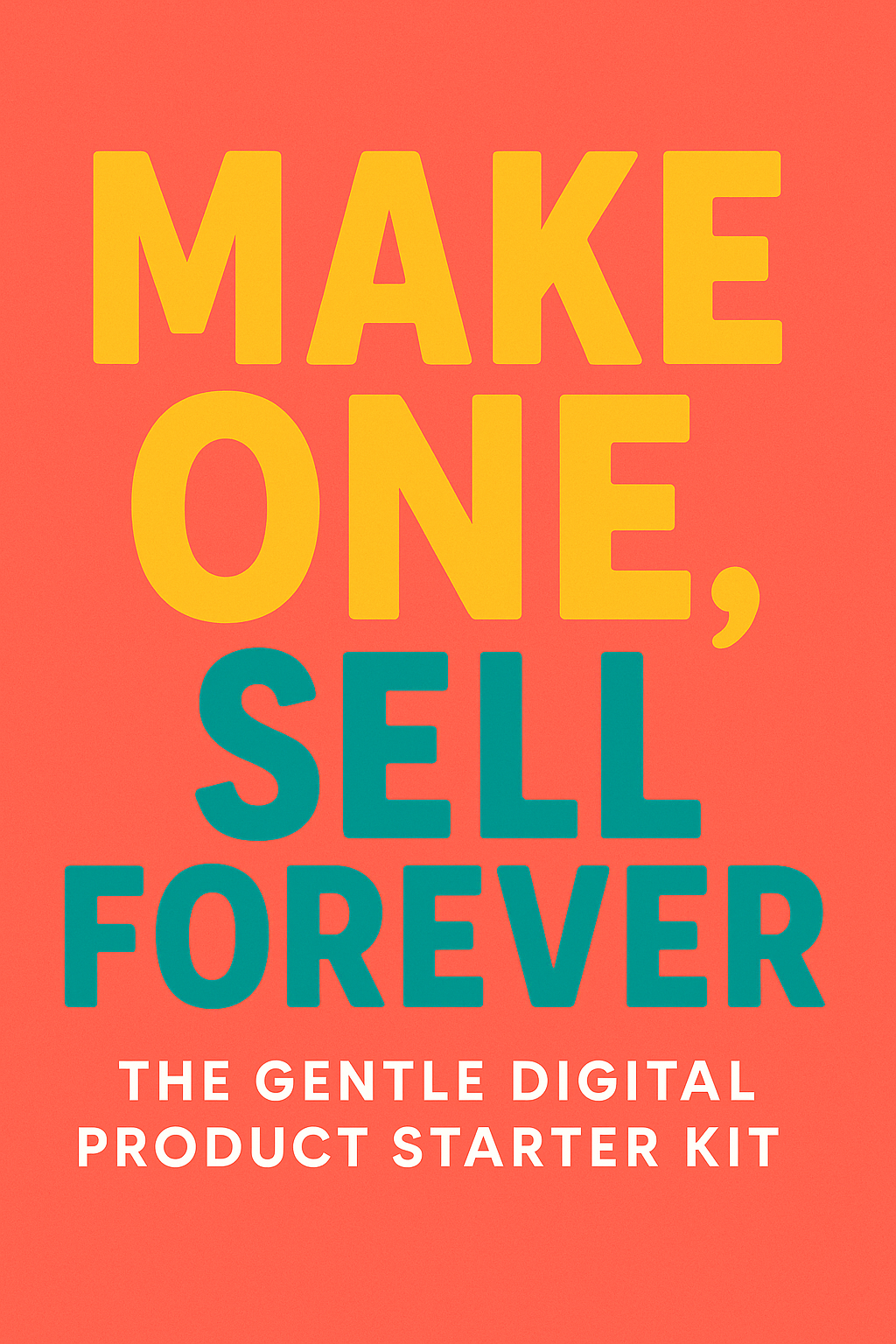 Make One, Sell Forever: The Gentle Digital Product Starter Kit - Payhip