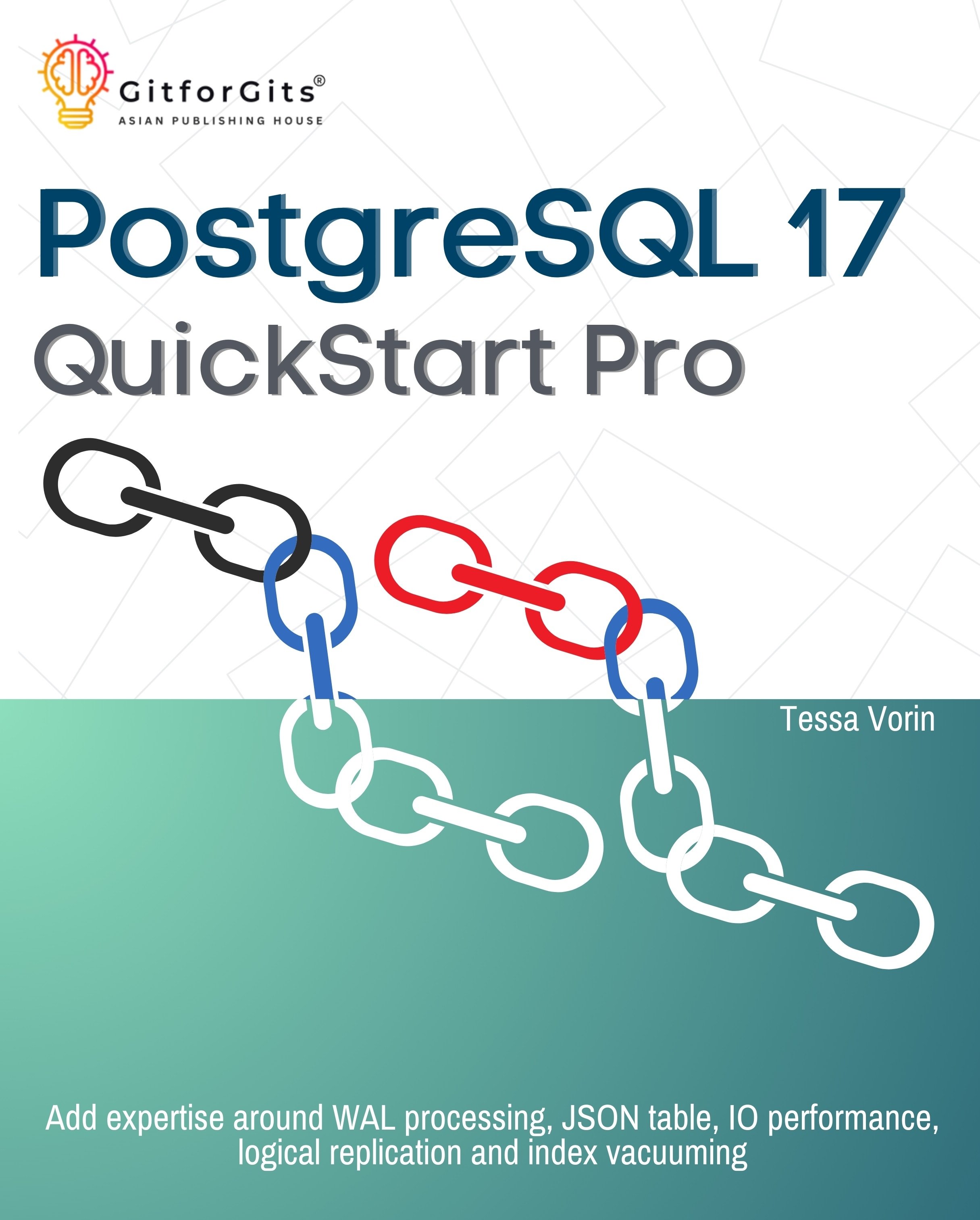 PostgreSQL 17 QuickStart Pro: Add expertise around WAL processing, JSON table, IO performance ...