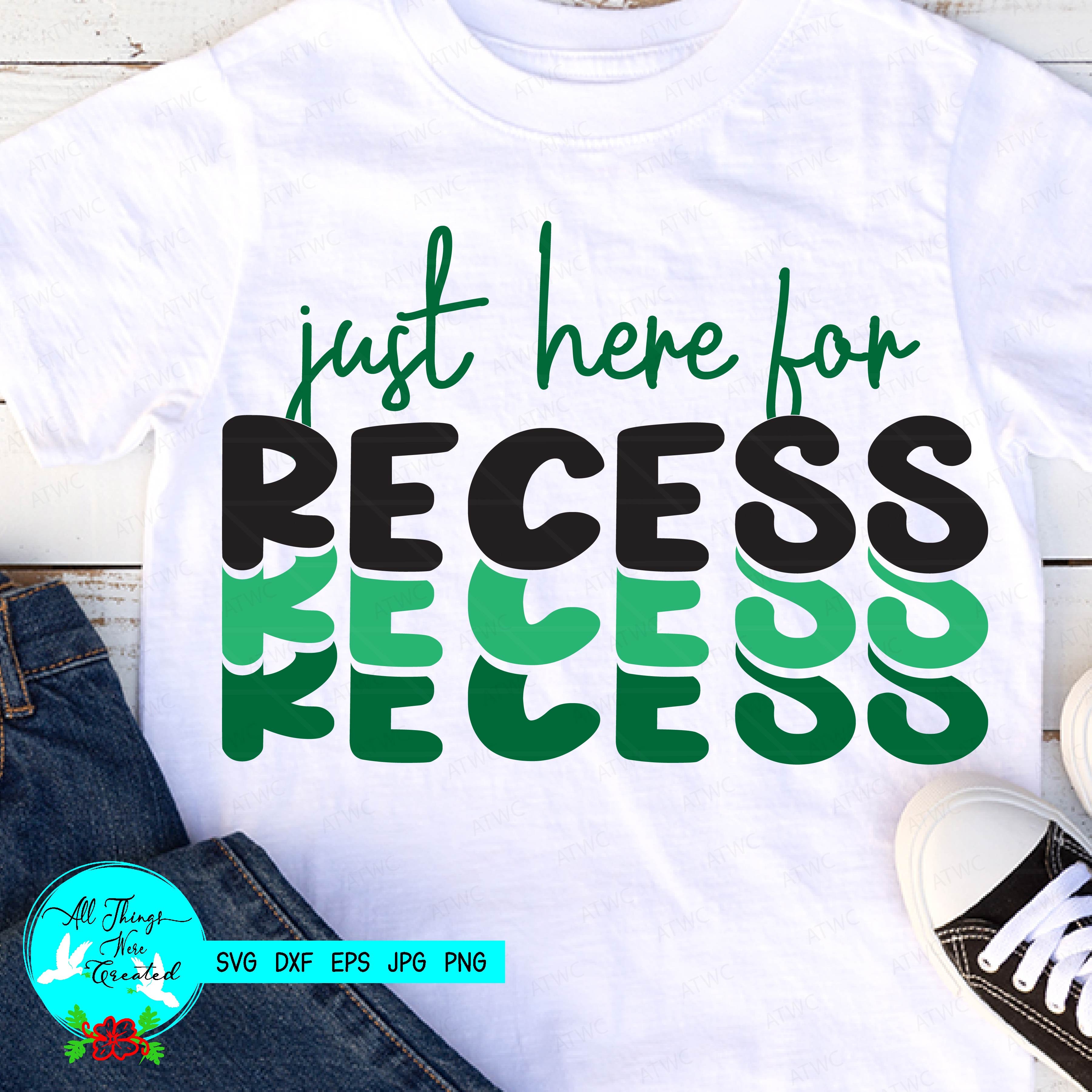 Just Here For Recess Back to School DIGITAL SVG Cut File, Back to ...