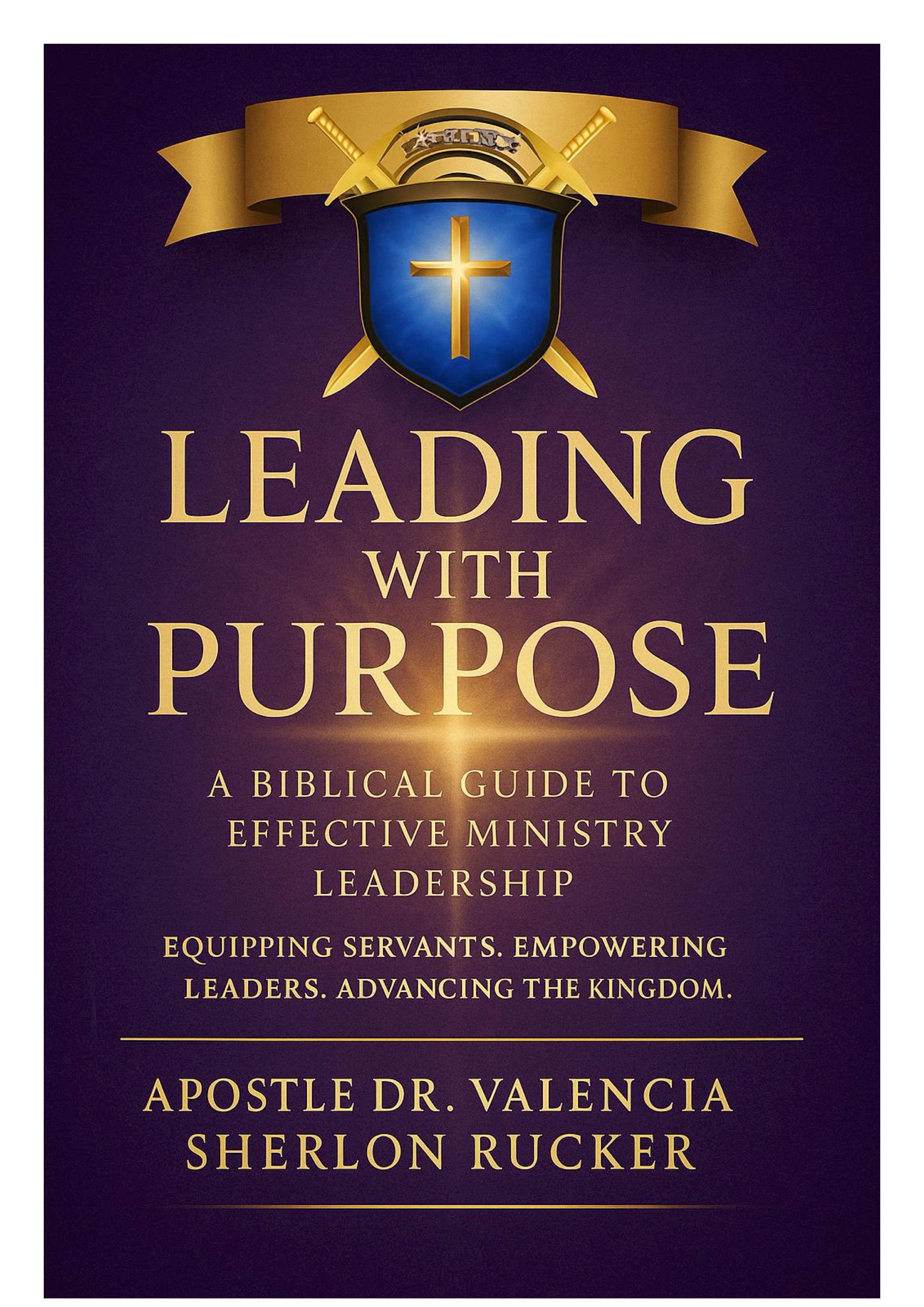 Leading with Purpose: A Biblical Guide to Effective Ministry Leadership ...