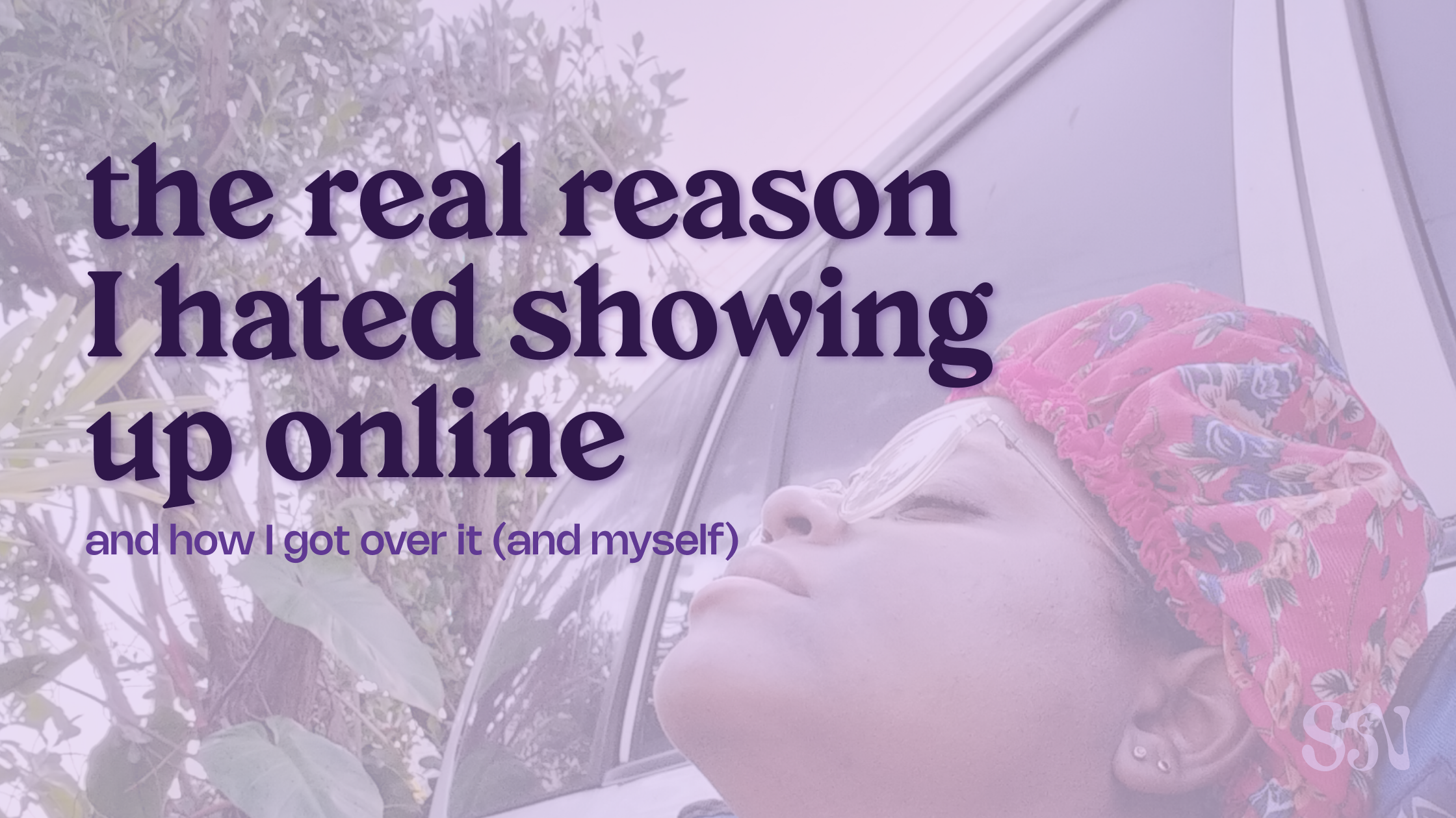 the real reason I hated showing up online – and how I got over it (and ...