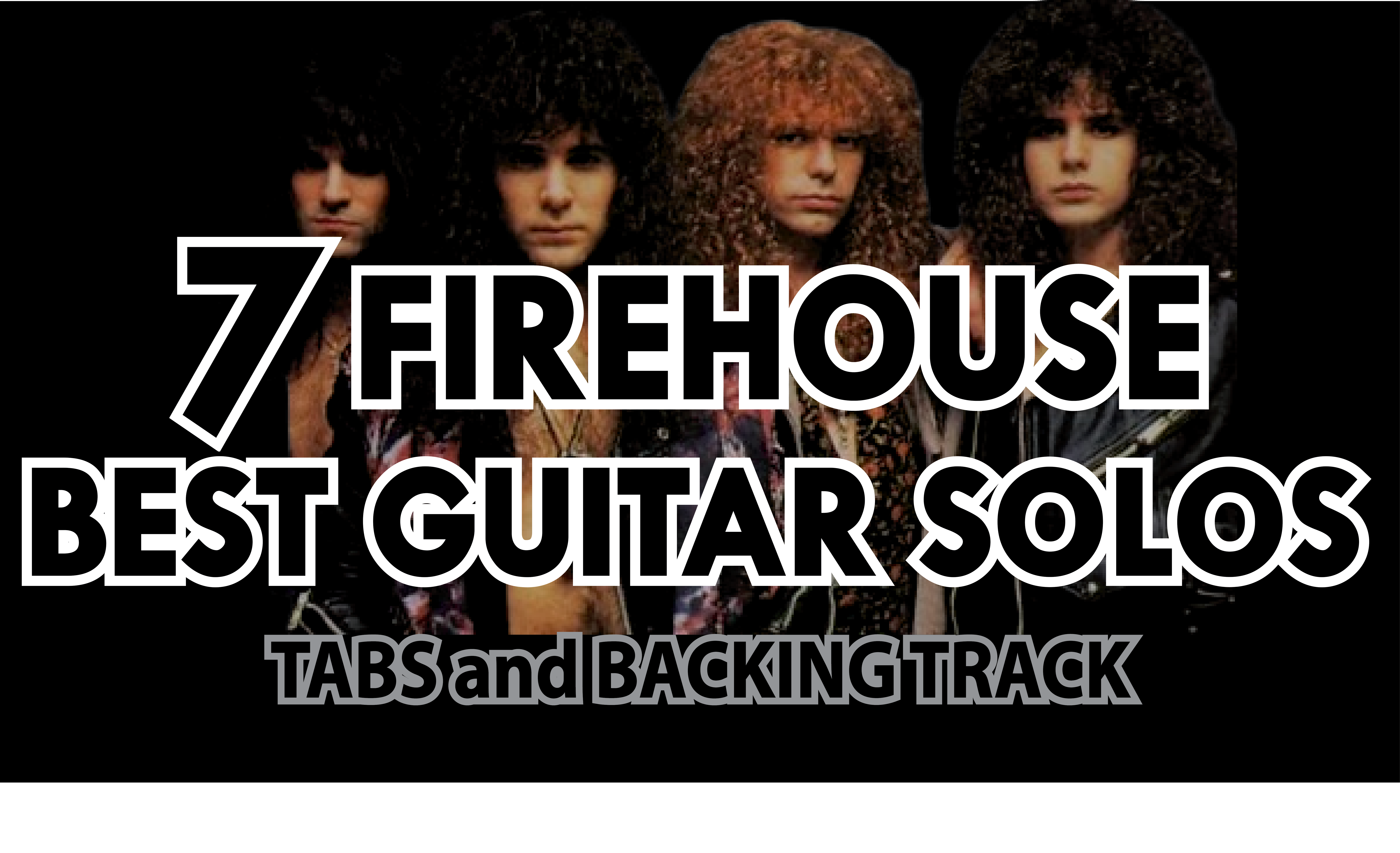 7 FIREHOUSE BEST GUITAR SOLOS TABS and BACKING TRACKS - Payhip