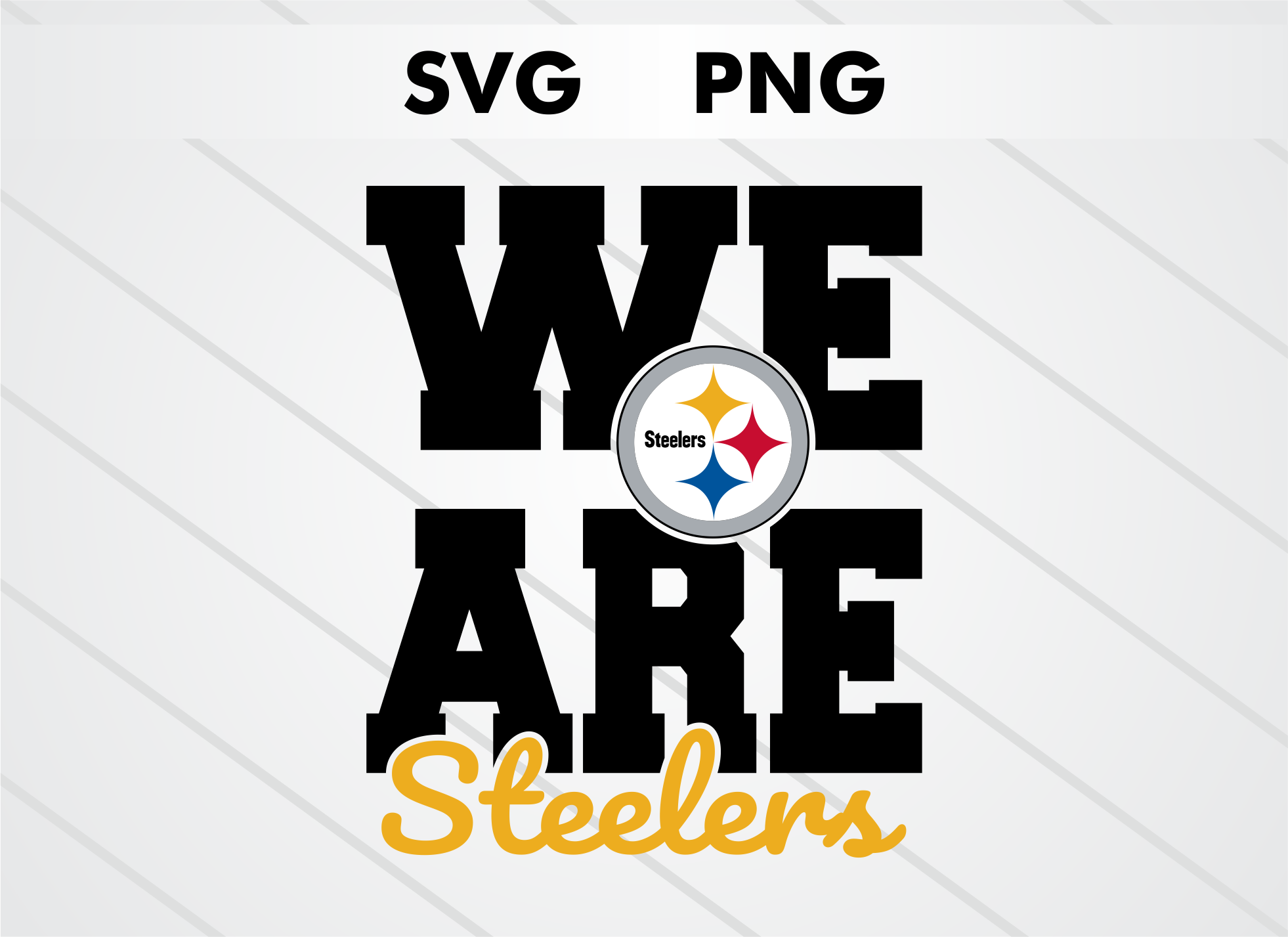 🏈 WE ARE STEELERS – Pittsburgh Steelers SVG & PNG Digital File | NFL ...