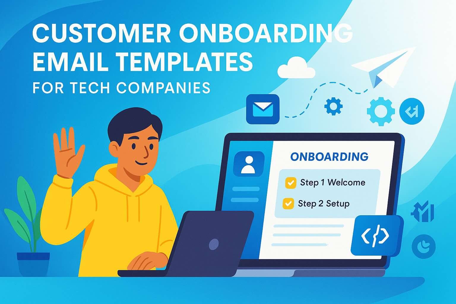 15 Customer Onboarding Email Templates for Tech Companies