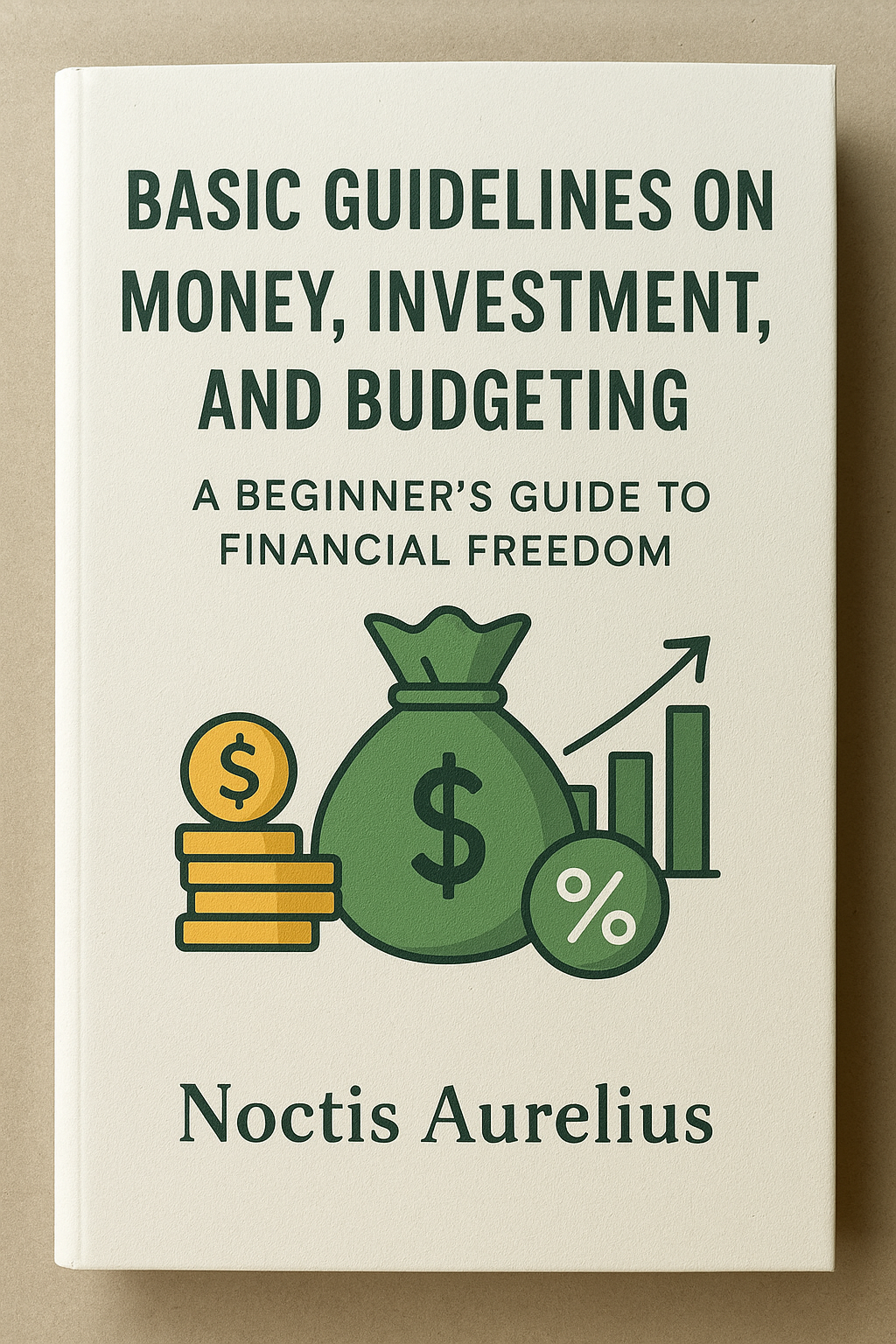 BASIC GUIDELINES ON MONEY, INVESTMENT, AND BUDGETING A BEGINNER’S GUIDE ...