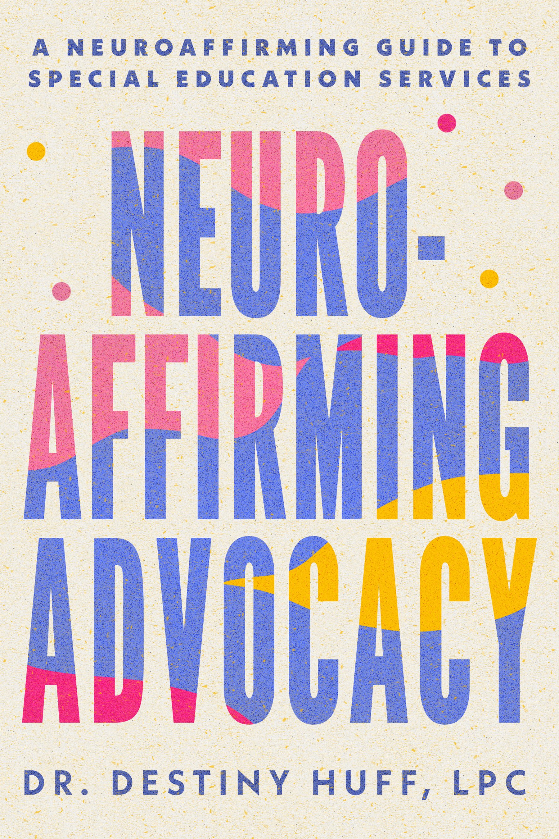 Neuroaffirming Advocacy: A Neuroaffirming Guide to Special Education ...