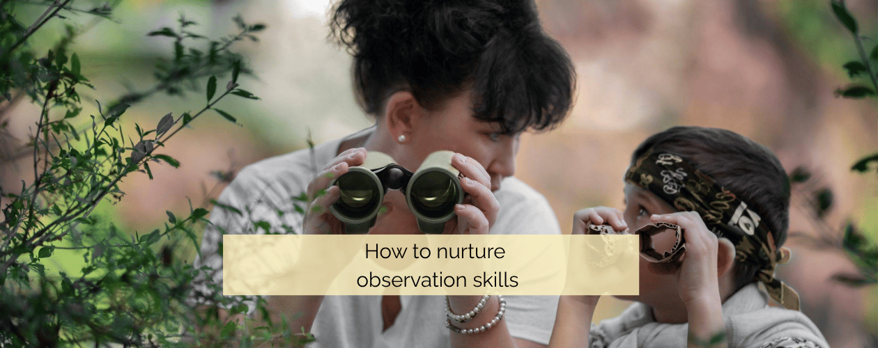 How to Nurture Keen Observational Skills in Kids To Help Them Learn