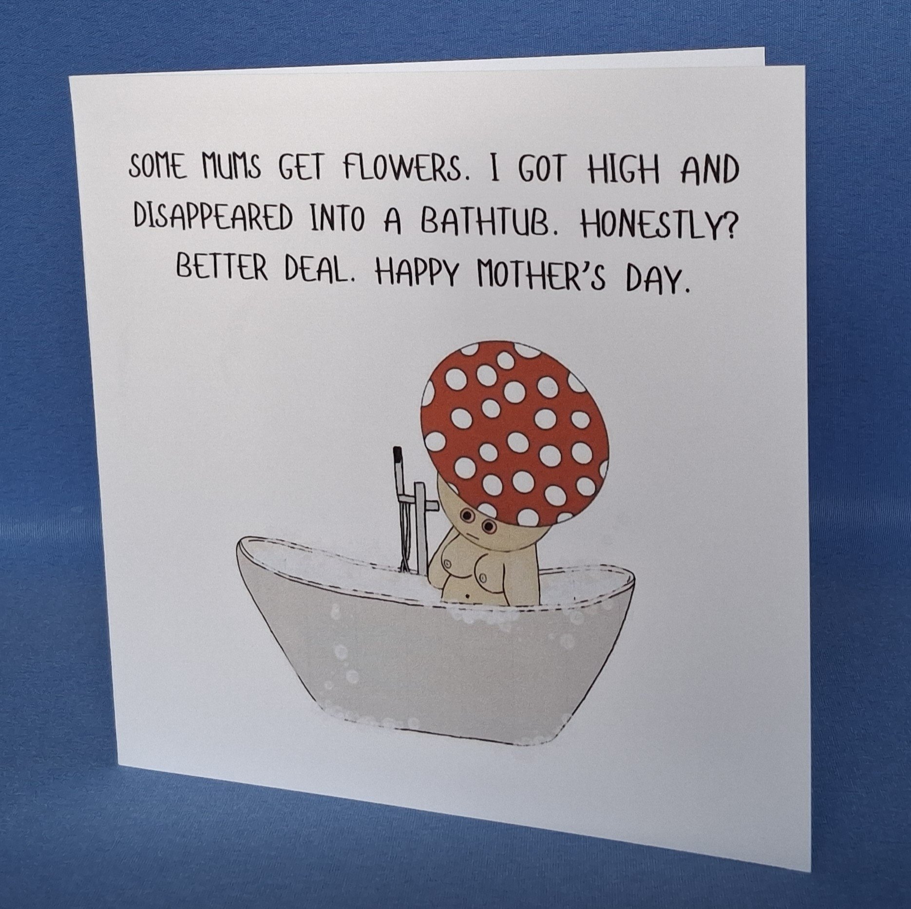 “Some mums get flowers. I got high and disappeared into a bathtub ...
