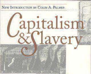 Capitalism and Slavery by Dr. Eric Williams. - Payhip
