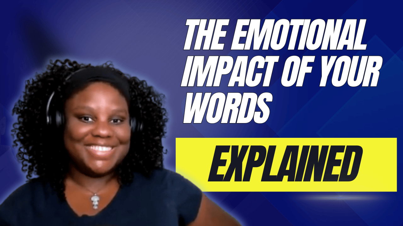The Emotional Impact of Your Words Explained