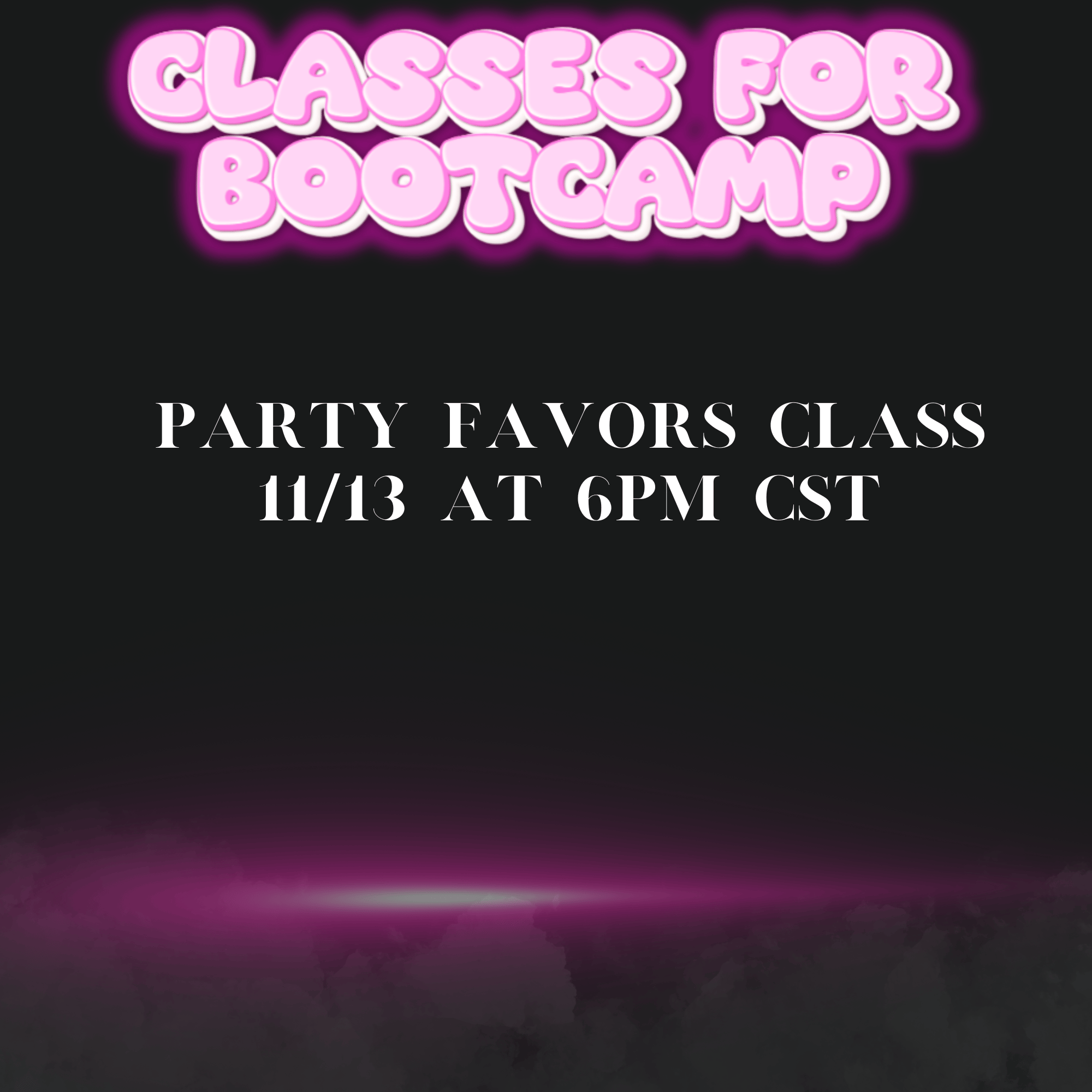 Bootcamp ONE DAY ENTRY FOR PARTY FAVORS ONLY 11/13 AT 6pm CST - Payhip