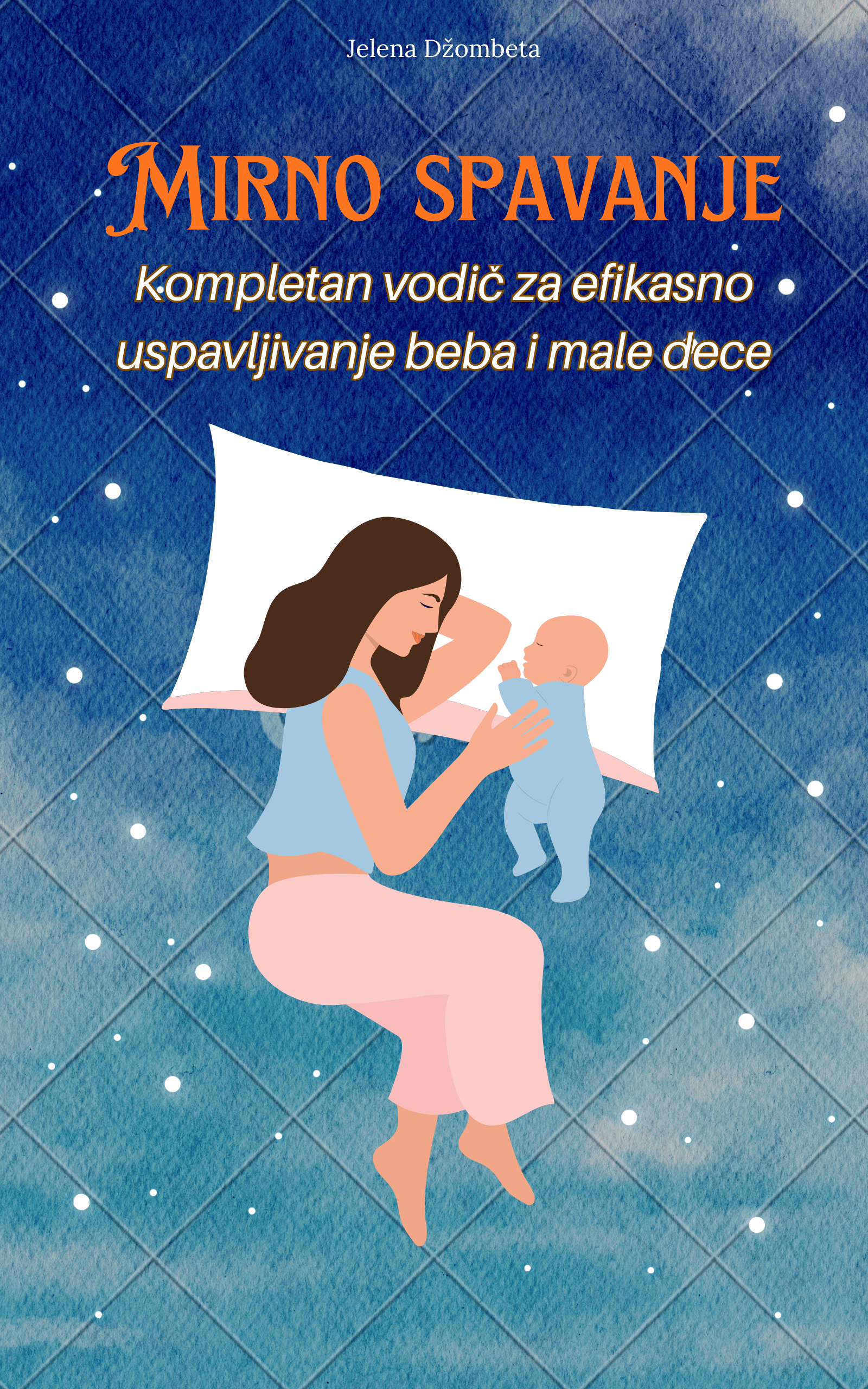 Mirno spavanje - Kompletan vodič za efikasno uspavljivanje beba i male ...