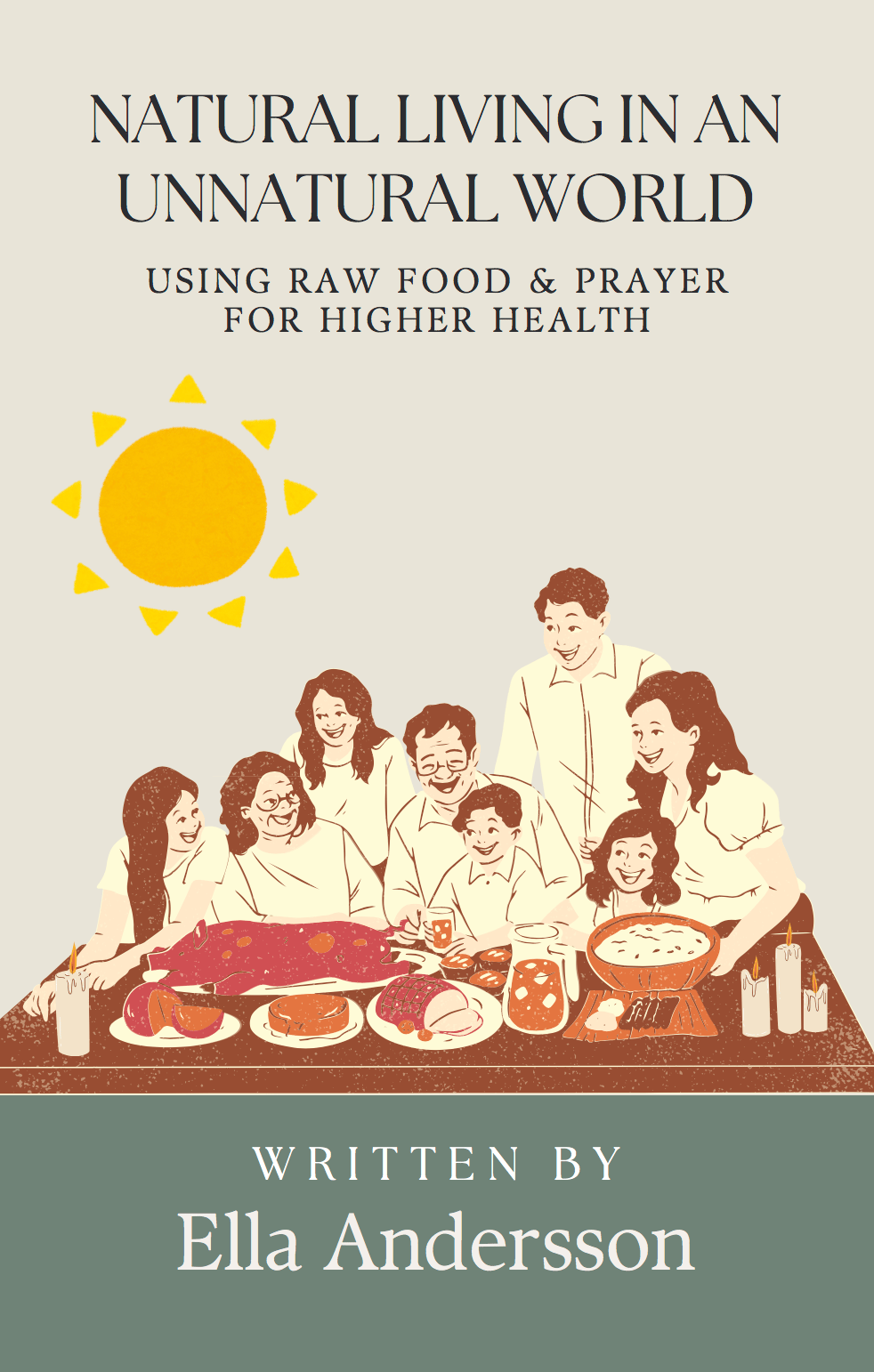 Natural Living in an Unnatural World: Using Raw Food and Prayer for ...