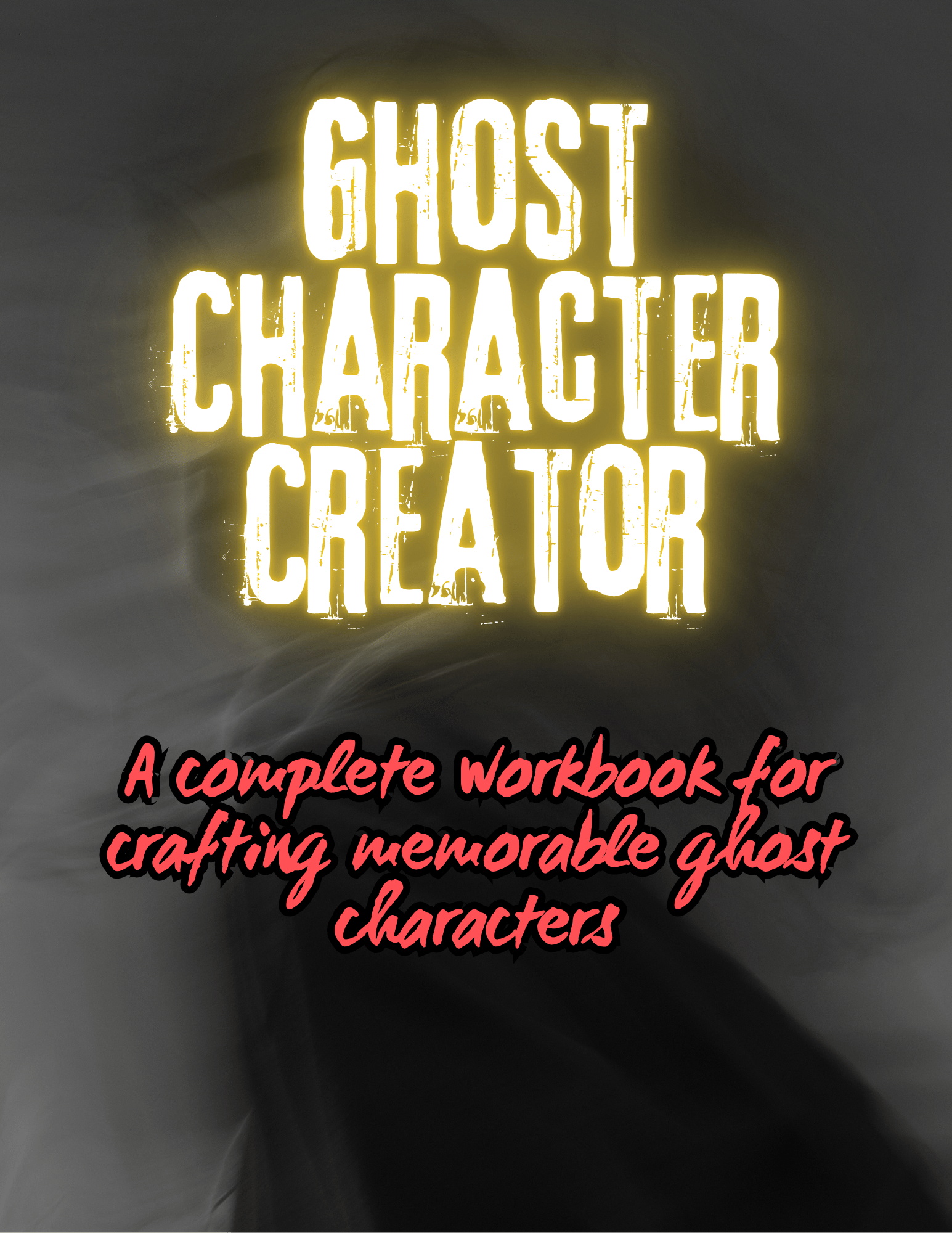 Ghost Character Creator: A complete workbook for crafting memorable ...