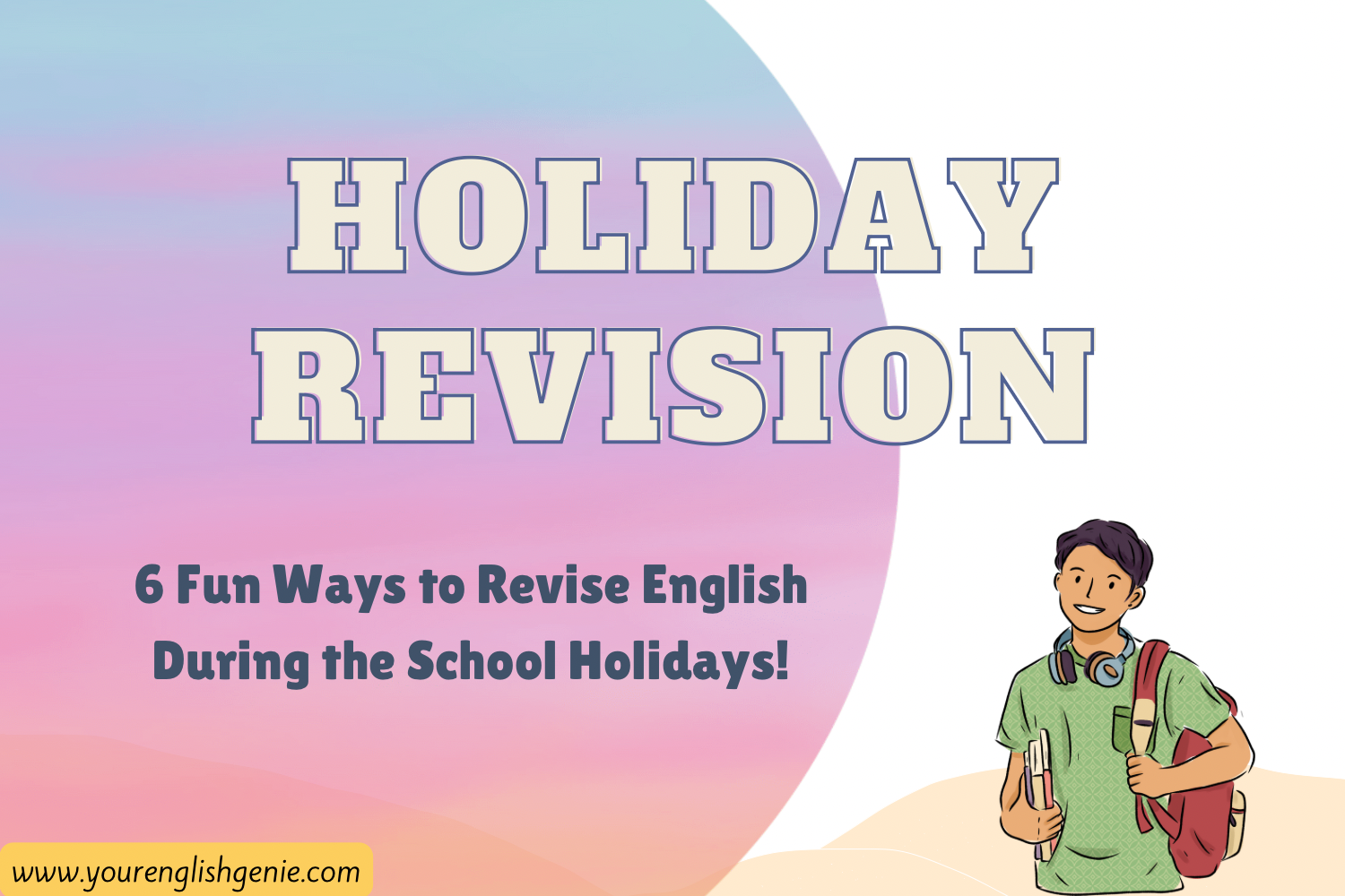6 Fun Ways to Revise English During the School Holidays