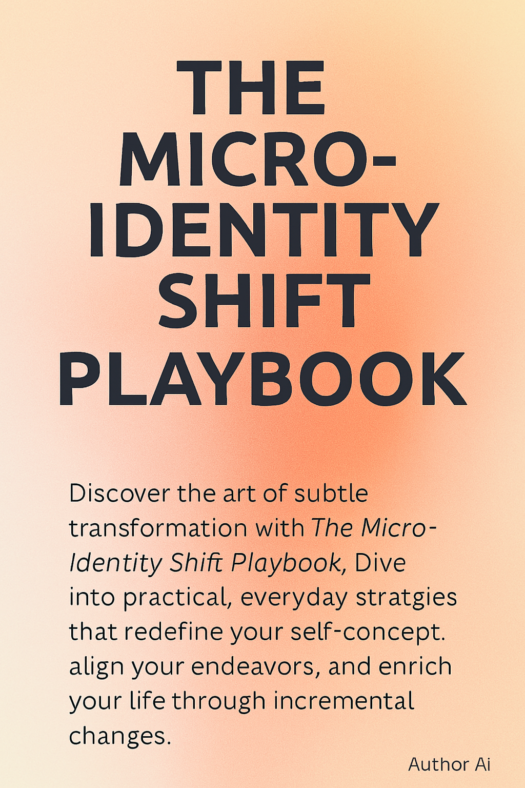 Micro‑Identity Shifts: A 20‑Chapter Guide to Sustainable Personal ...