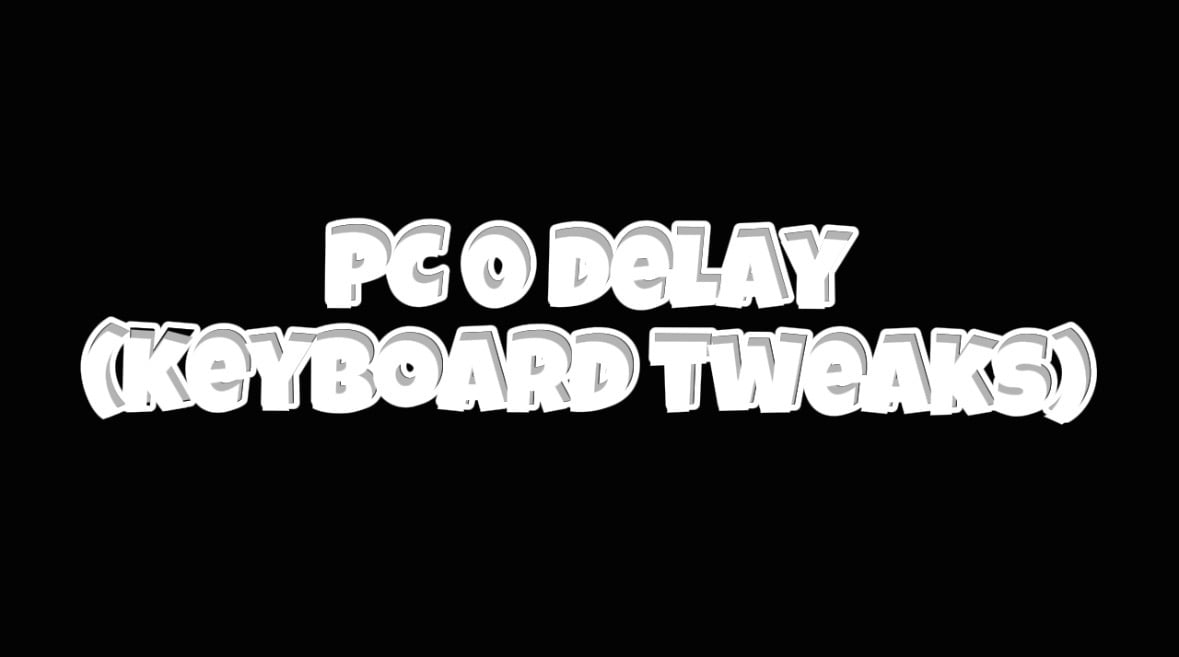 PC 0 DELAY (Keyboard Tweak) - Payhip