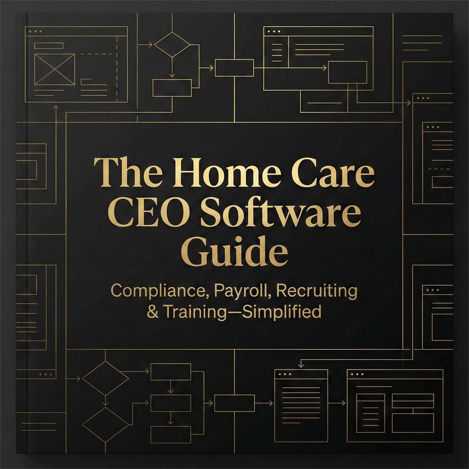 The Home Care CEO Software Guide (Compliance, Payroll, Recruiting ...