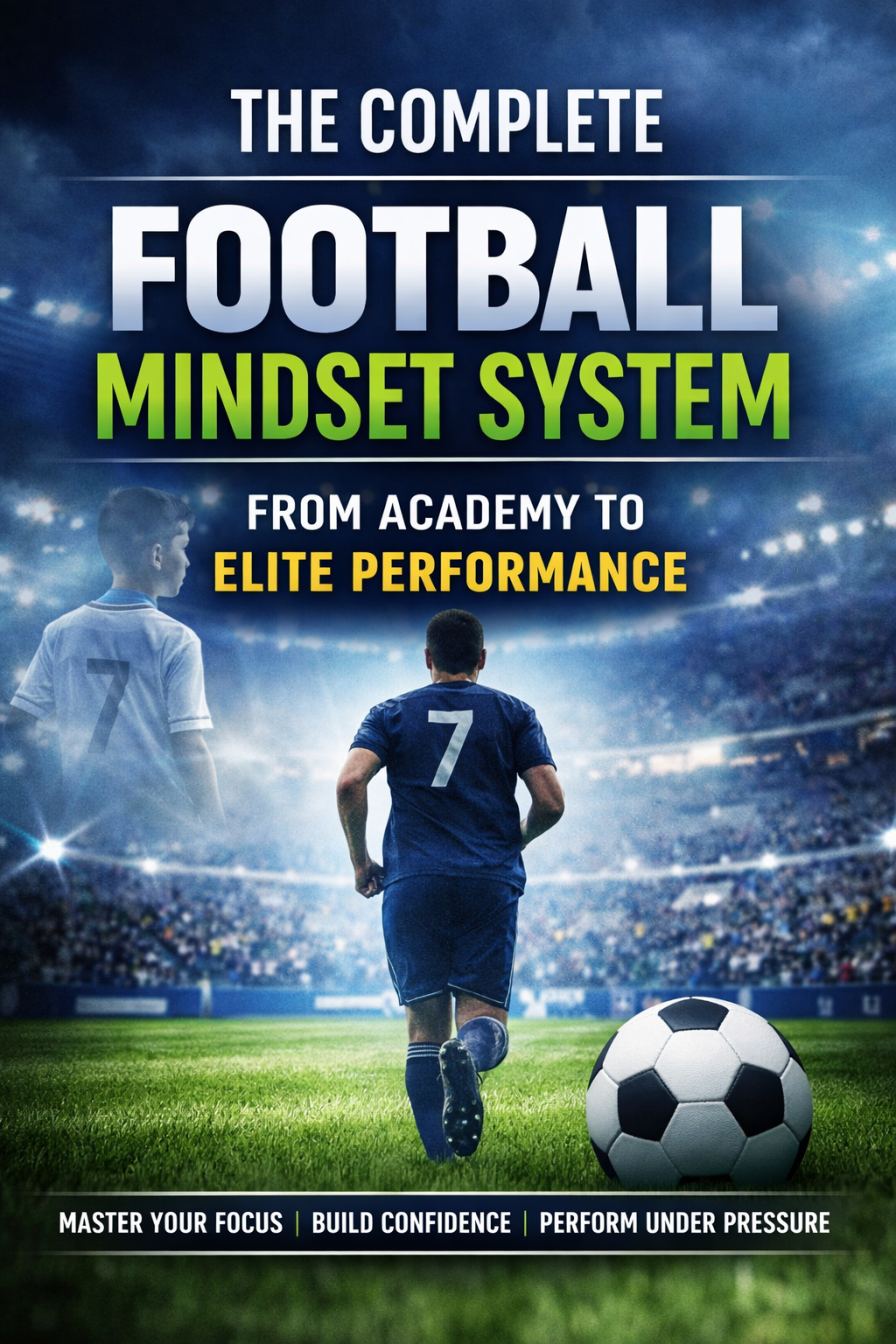 The Complete Football Mindset System: From Academy to Elite Performance ...