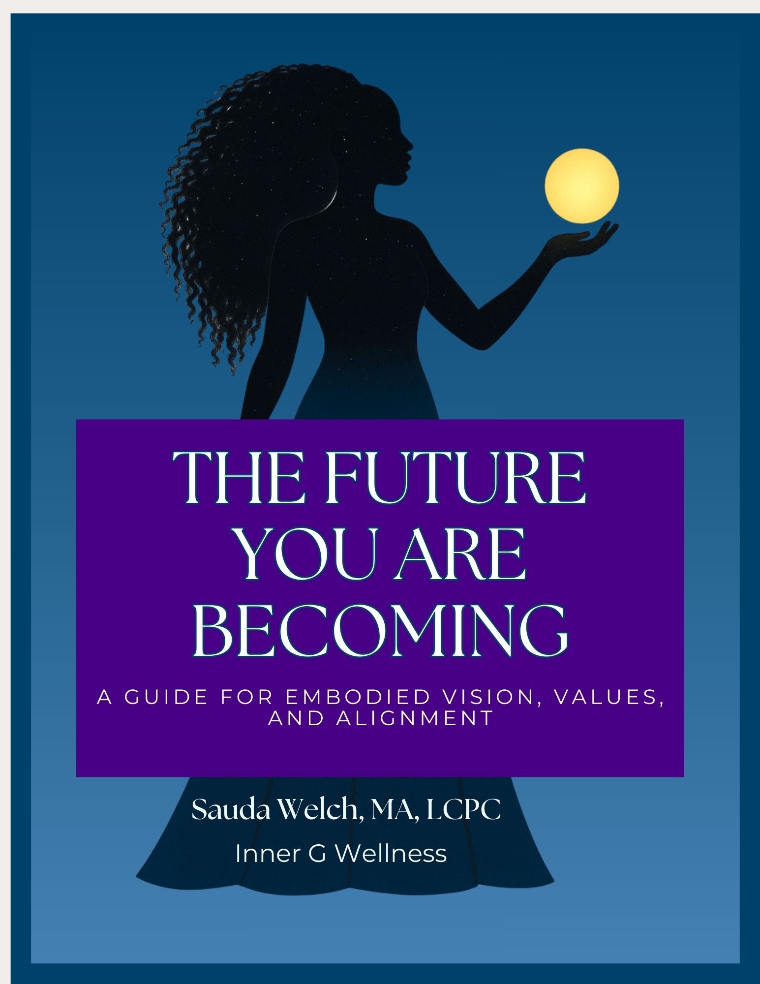 The Future You Are Becoming: A guide for Embodied Vision, Values, and ...