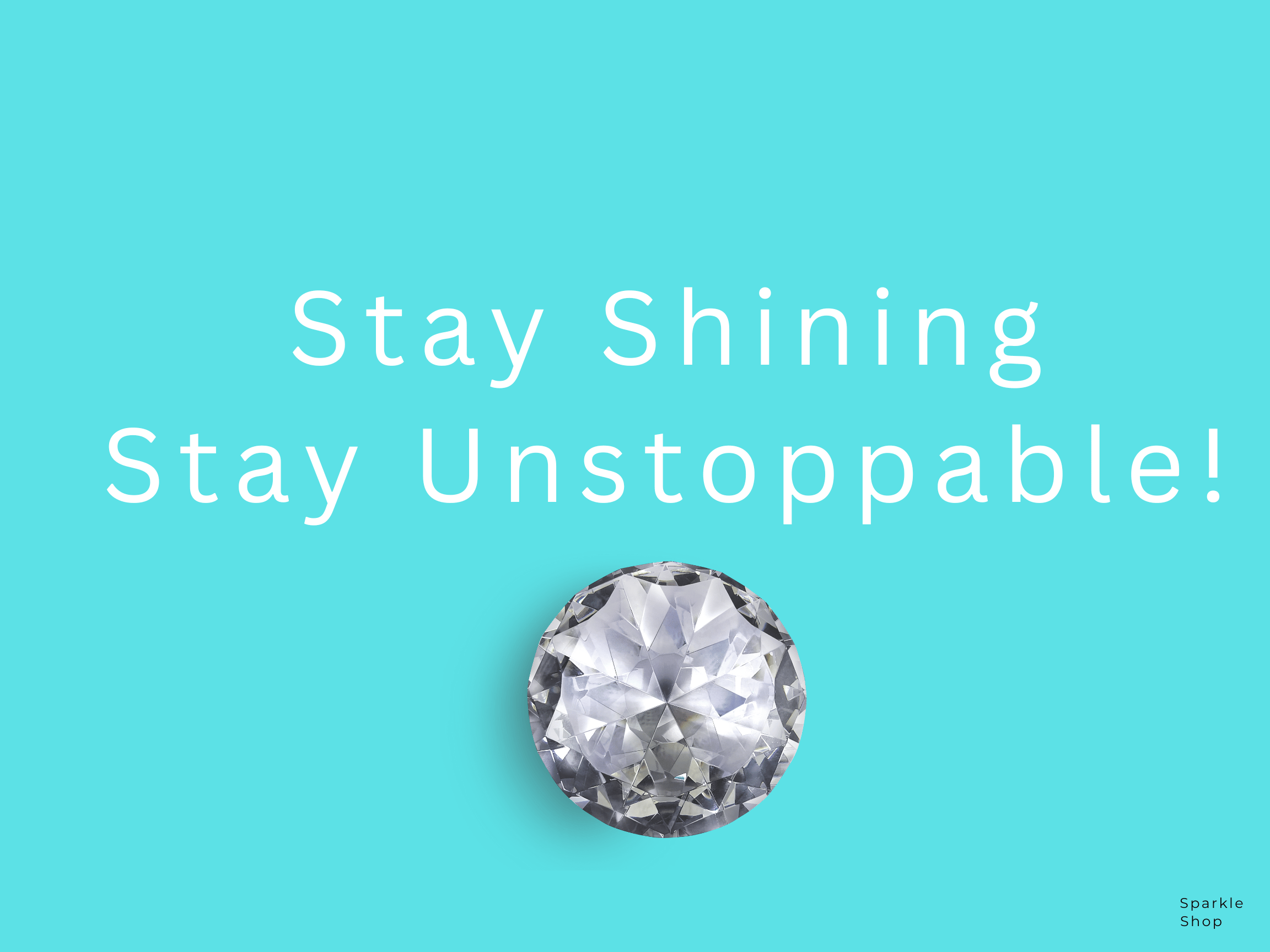 FREE Stay Shining. Stay Unstoppable-Digital Poster Print - Payhip
